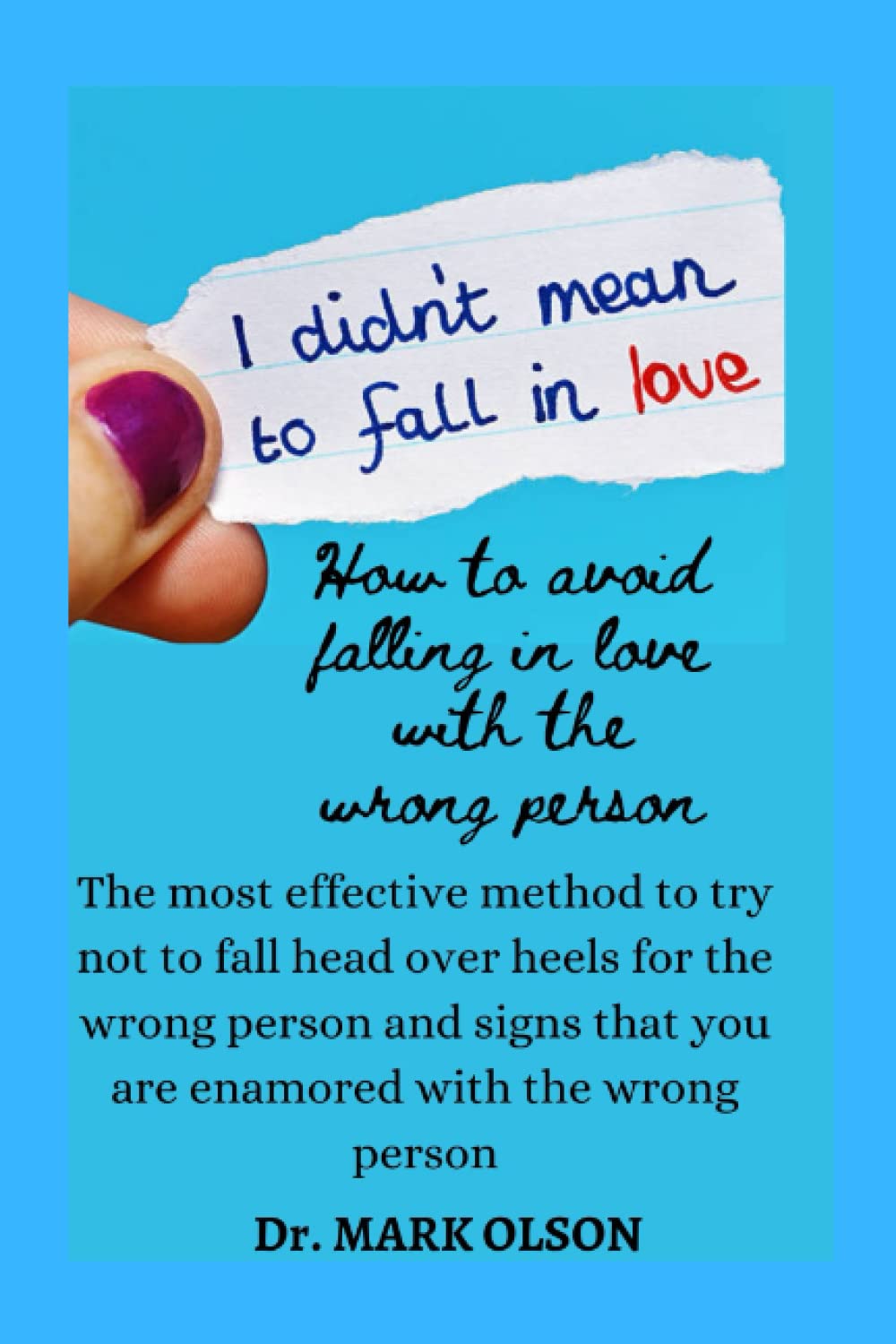 How to avoid falling in love with the wrong person: The most effective ...