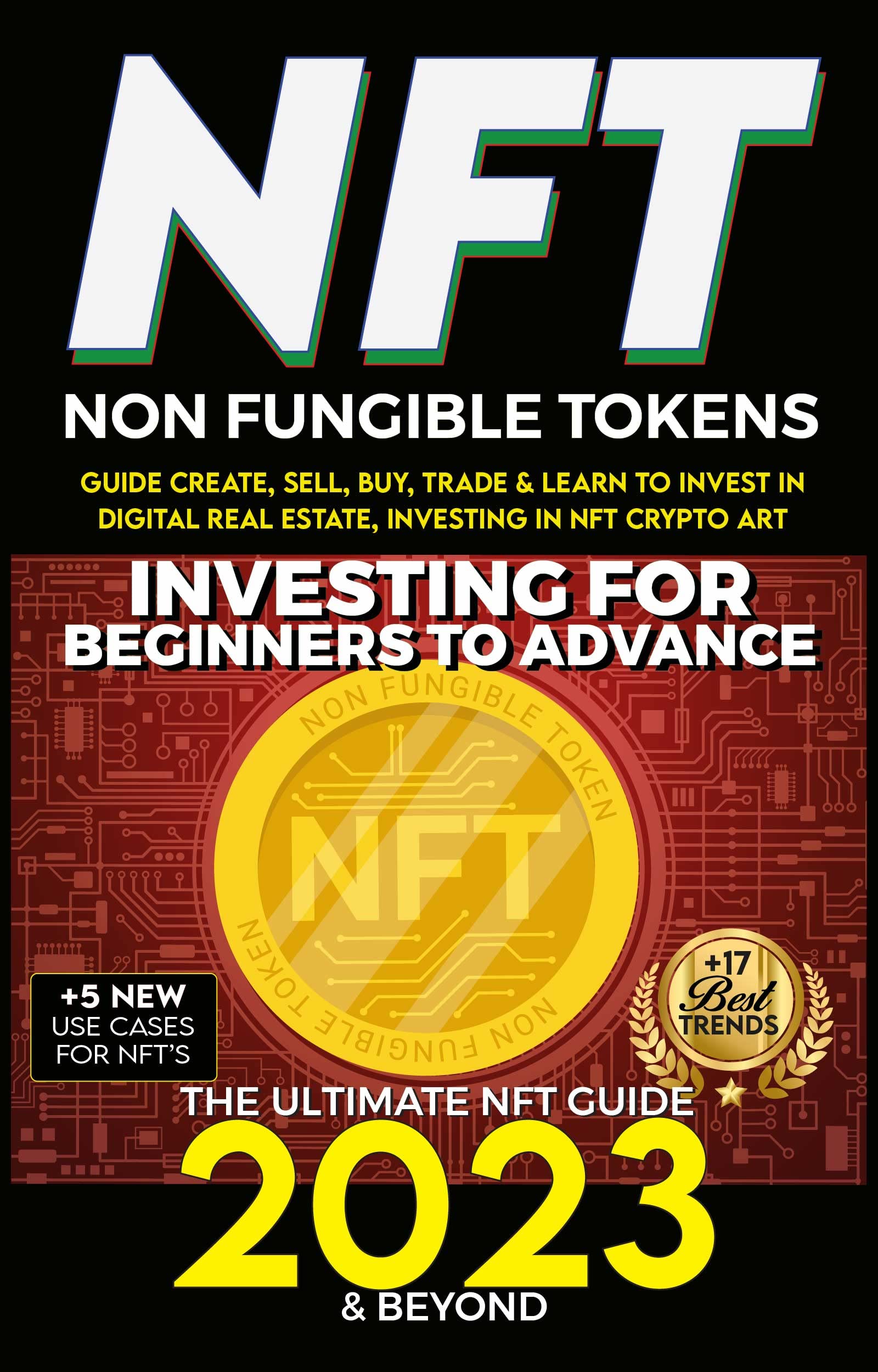 NFT 2023 Investing For Beginners to Advance Non-Fungible Tokens Guide Create, Sell, Buy, Trade ...