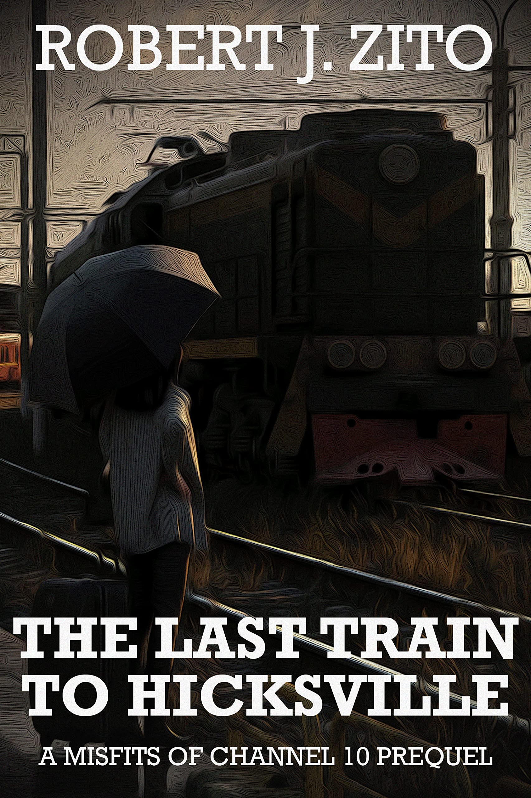 The Last Train to Hicksville by Robert J. Zito | Goodreads