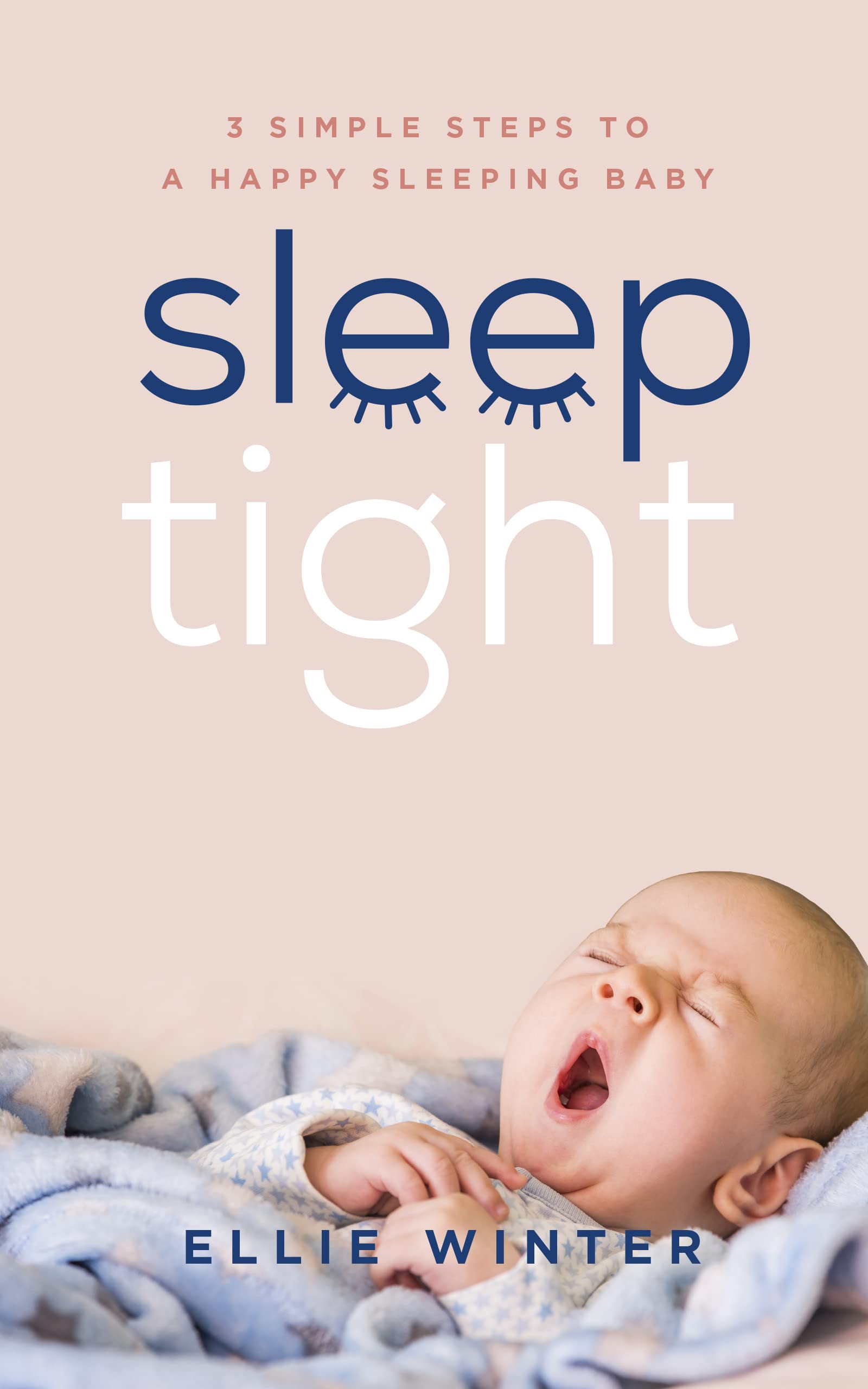 Sleep Tight : 3 Simple Steps to a Happy Sleeping Baby by Ellie Winter ...