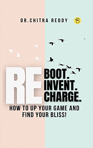 Reboot. Reinvent. Recharge. by Chitra Reddy | Goodreads