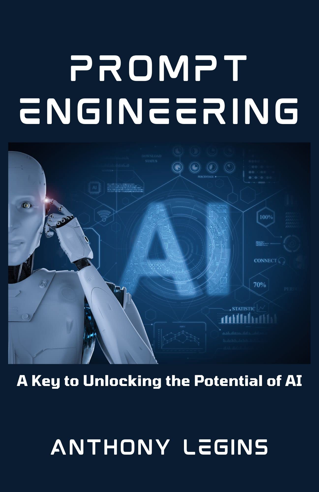 Prompt Engineering: A Key to Unlocking the Potential of AI by Anthony Legins | Goodreads