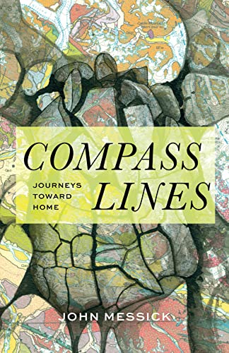 Compass Lines: Journeys Toward Home by John Messick | Goodreads