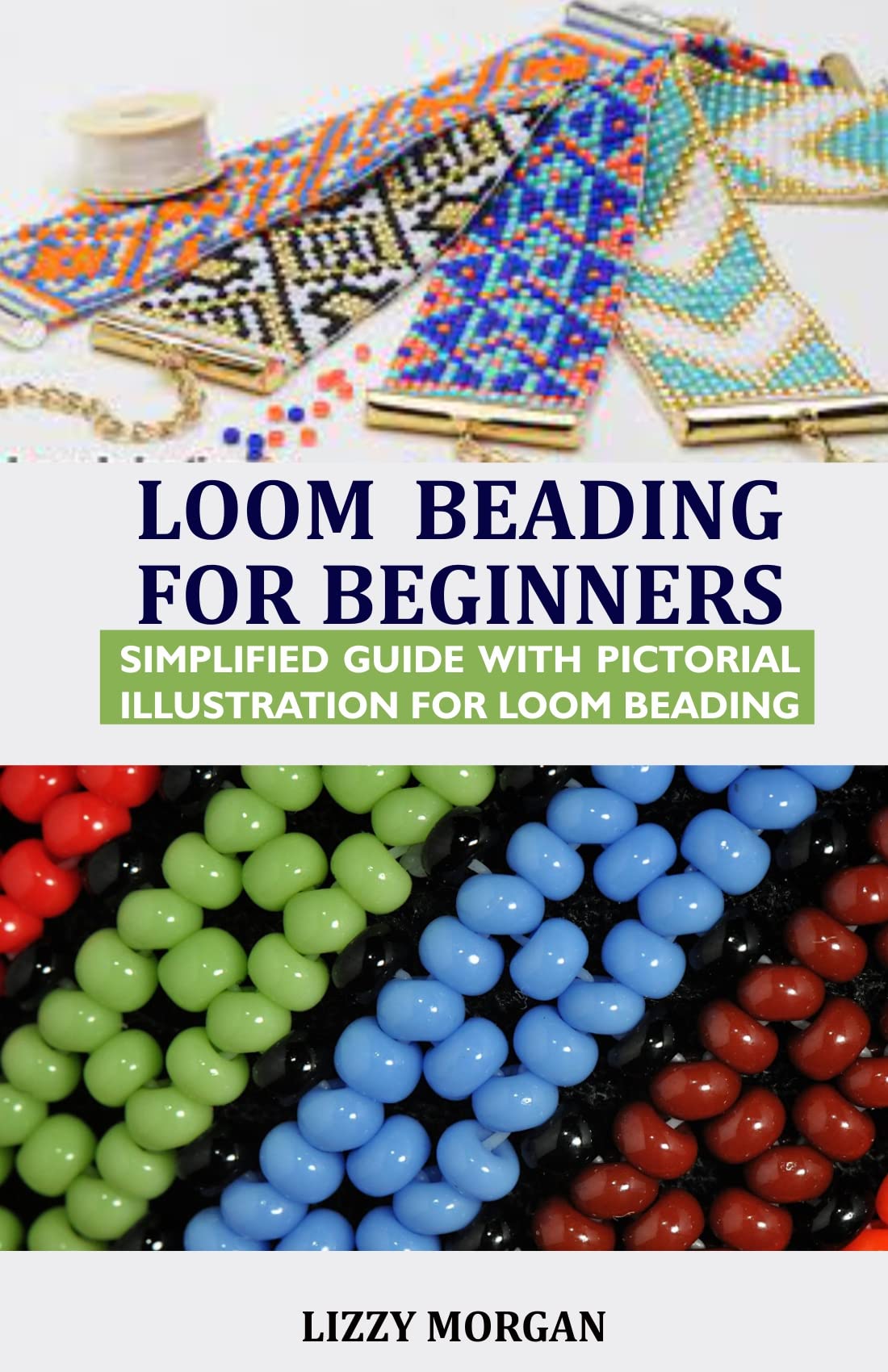 LOOM BEADING FOR BEGINNERS: SIMPLIFIED GUIDE WITH PICTORIAL ...