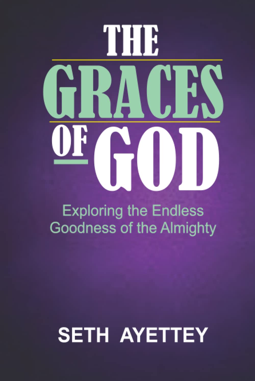 The Graces of God: Exploring the Endless Goodness of the Almighty by ...