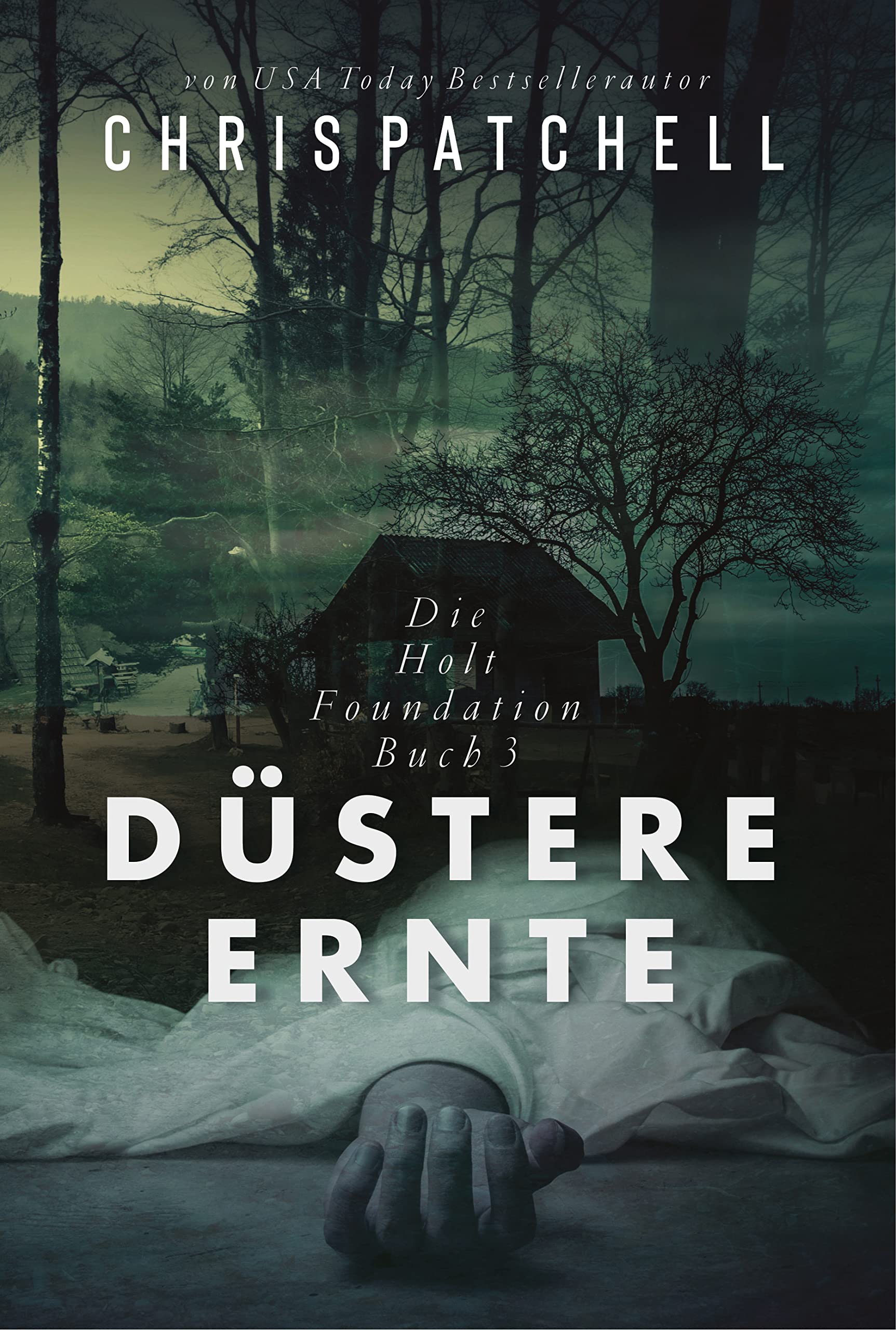Düstere Ernte: Kriminalroman (Die Holt Foundation 3) by Chris Patchell ...