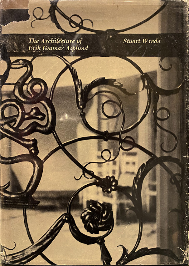 The Architecture of Erik Gunnar Asplund by Stuart Wrede | Goodreads