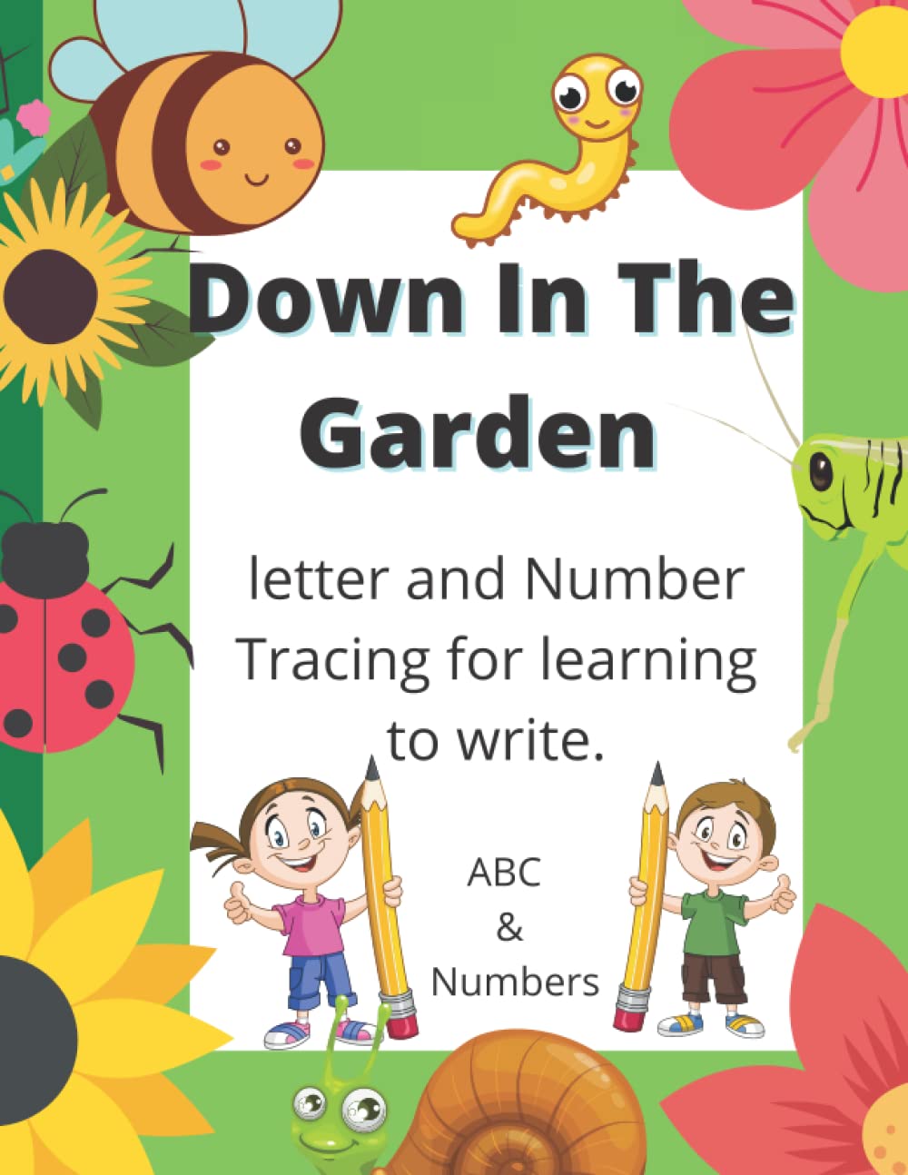 Down In The Garden Learn to Write ABC and Numbers: A Journey for ...