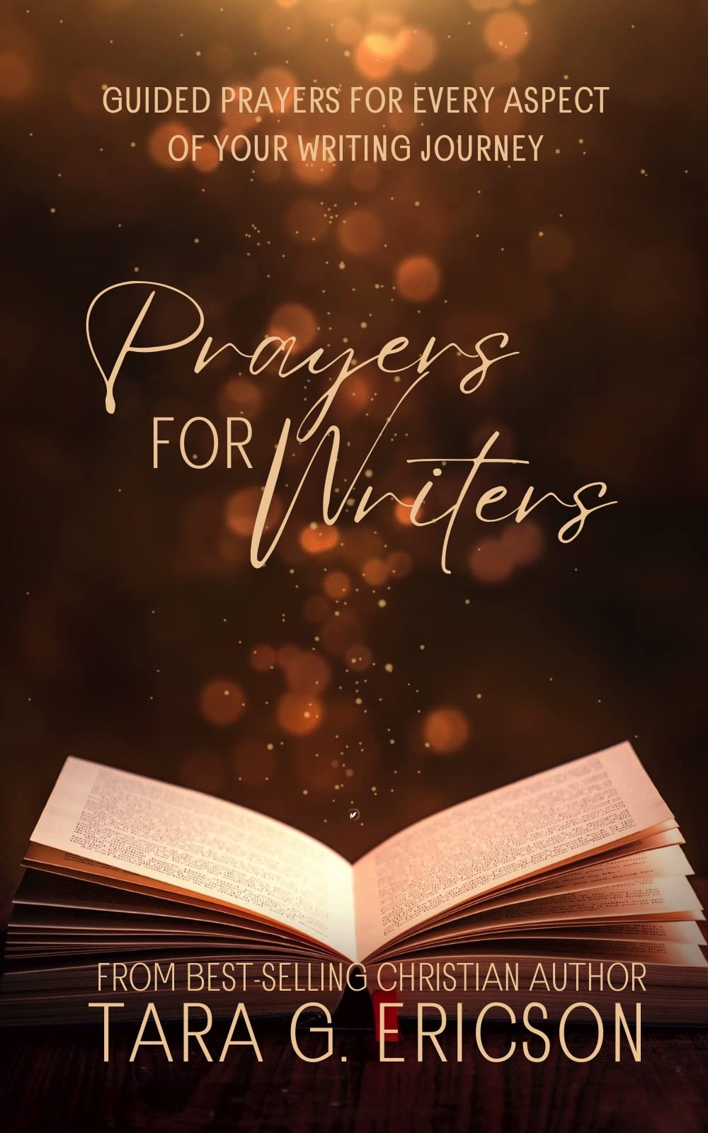 Prayers for Writers: Guided Prayers for Every Aspect of Your Writing ...