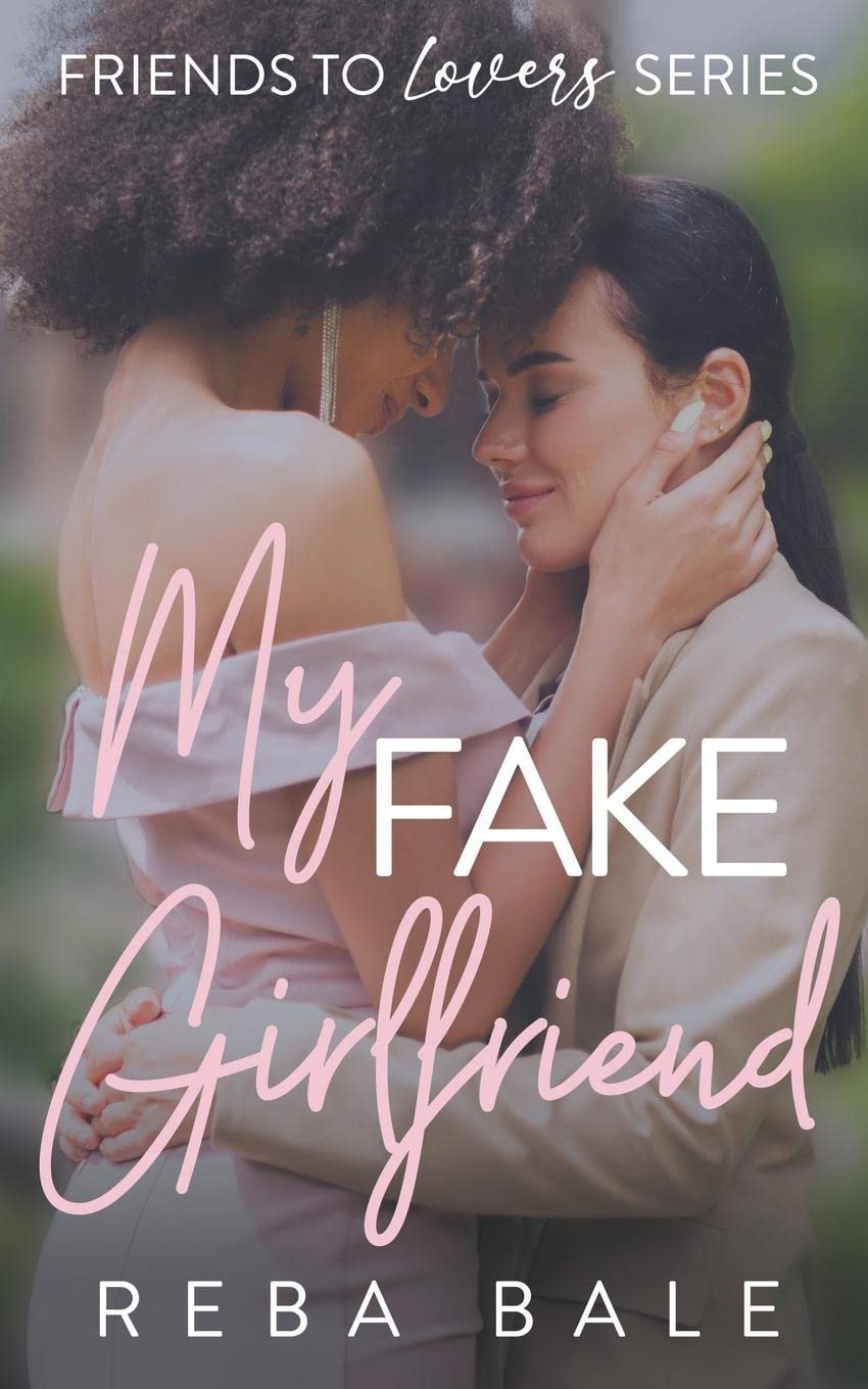 My Fake Girlfriend (Friends to Lovers) by Reba Bale | Goodreads