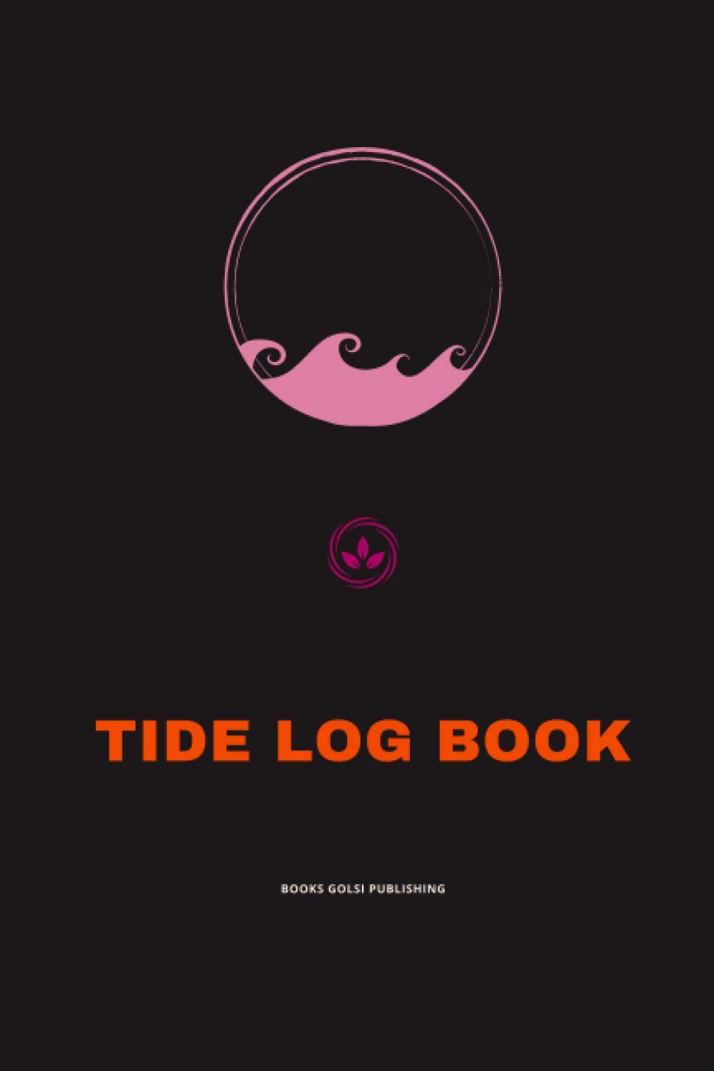 tide log book: Journal Complete Fisherman's Log Book, Tracking, Record ...
