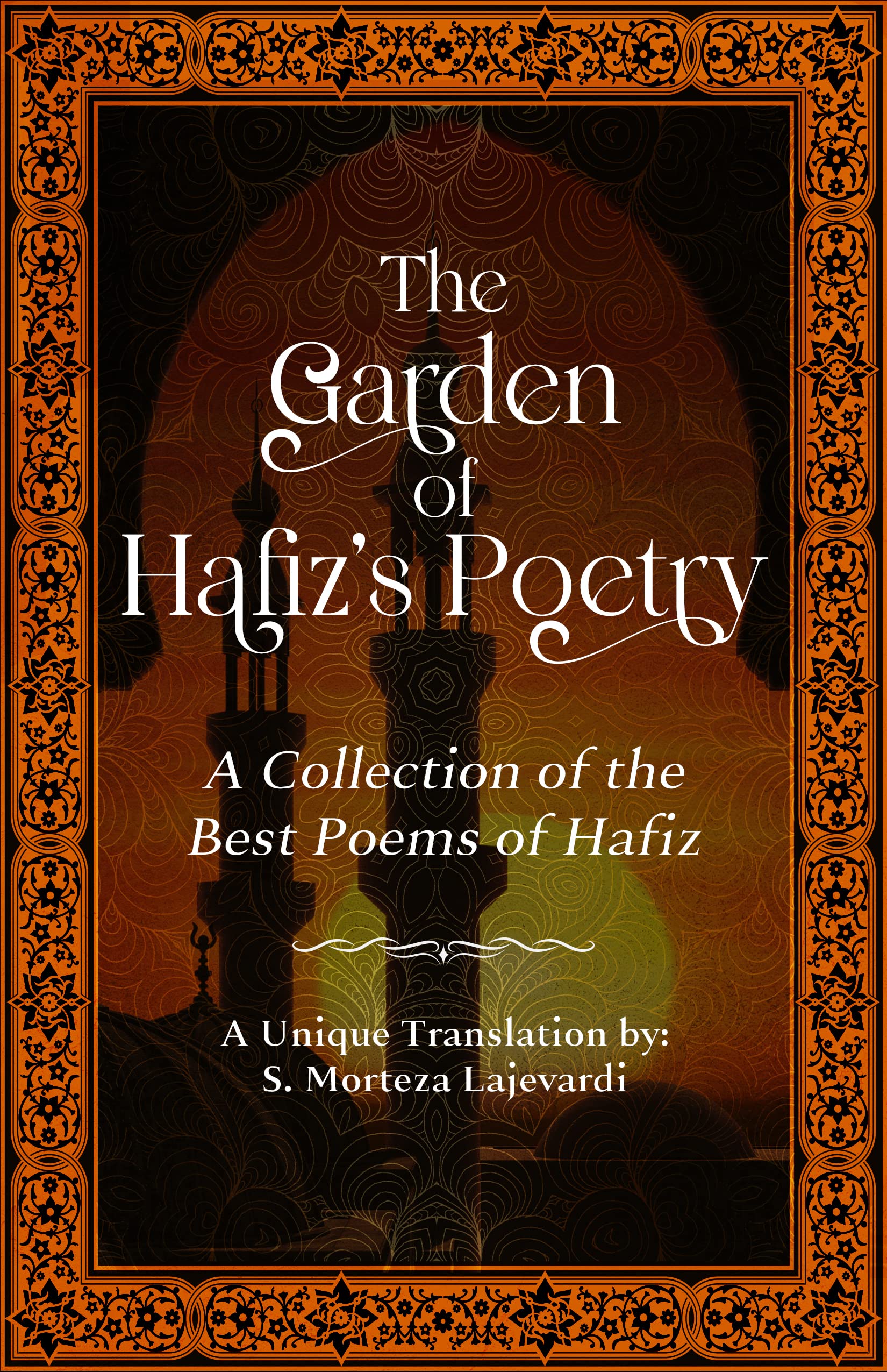 The Garden of Hafiz's Poetry: A New Collection of the Best Poems of ...