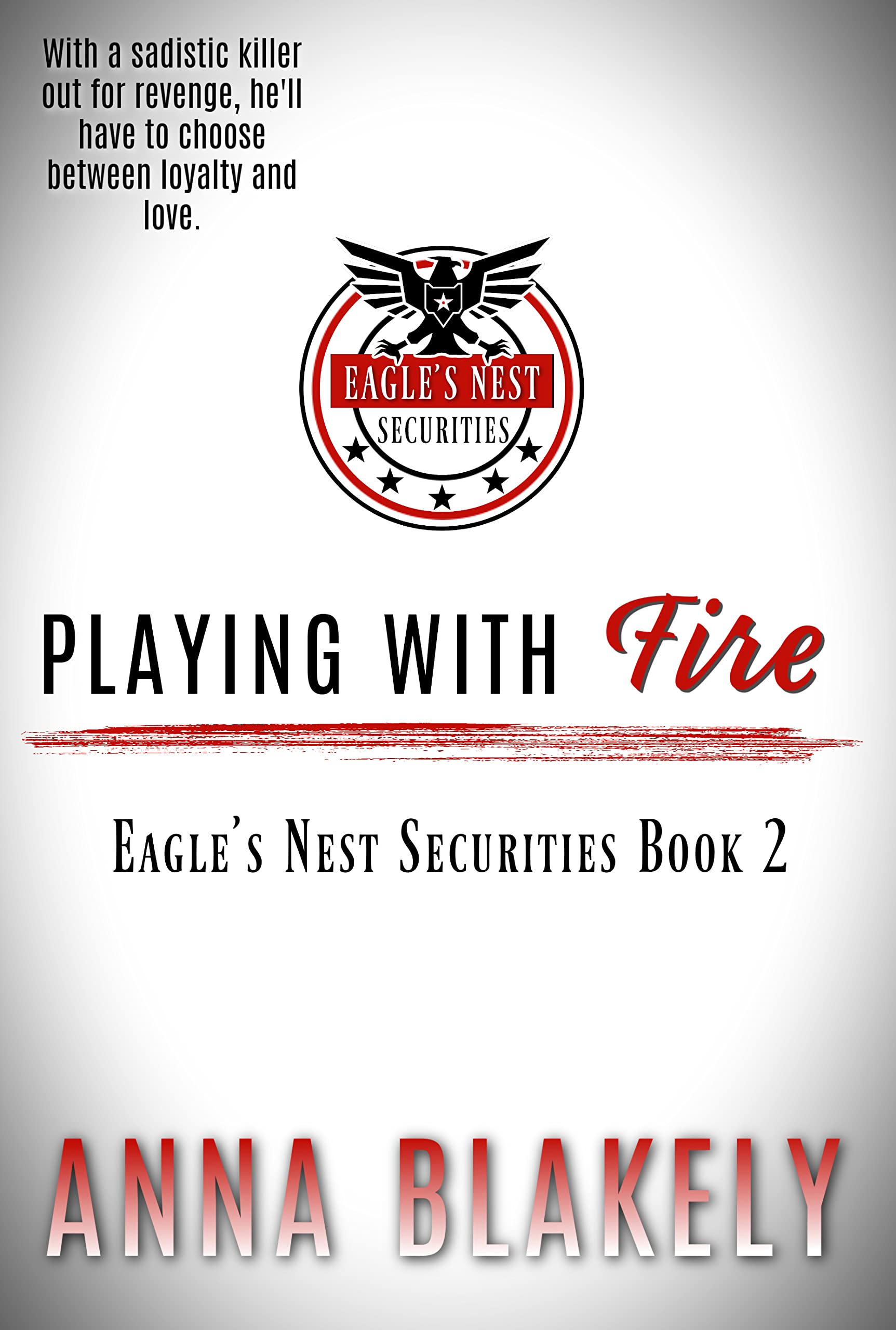 Playing With Fire: Eagle's Nest Securities Book 2 by Anna Blakely ...