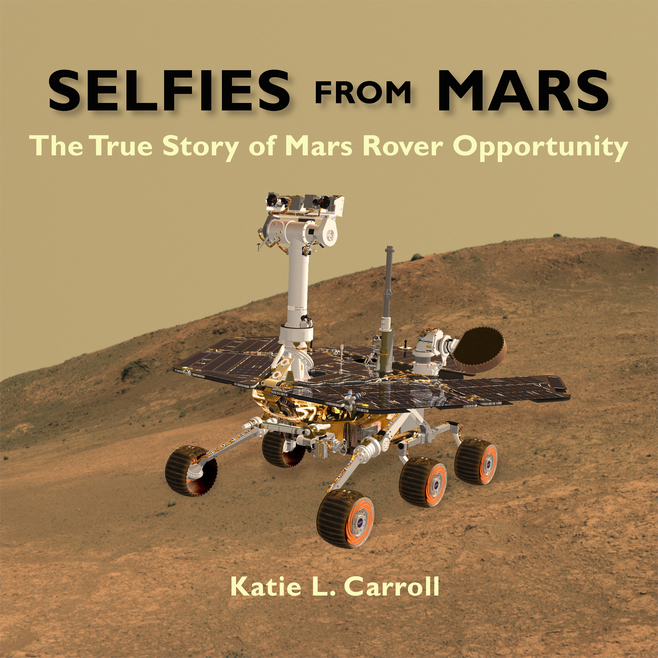 Selfies From Mars: The True Story of Mars Rover Opportunity by Katie L ...