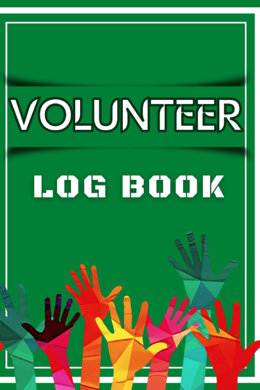 Volunteer Log Book: Wonderful Volunteer Workbook And Tracker - Weekly ...