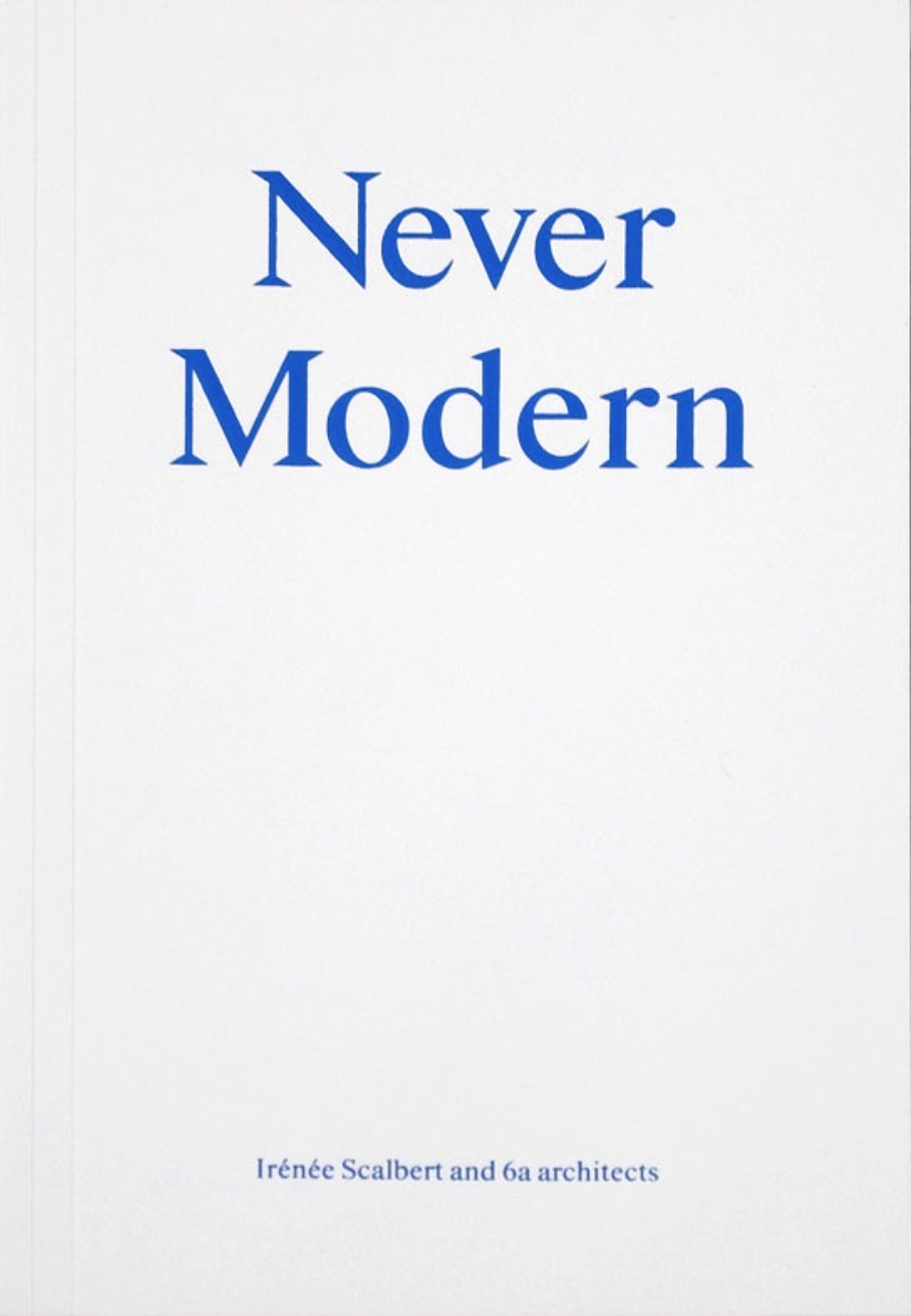 Never Modern by Irenee Scalbert | Goodreads