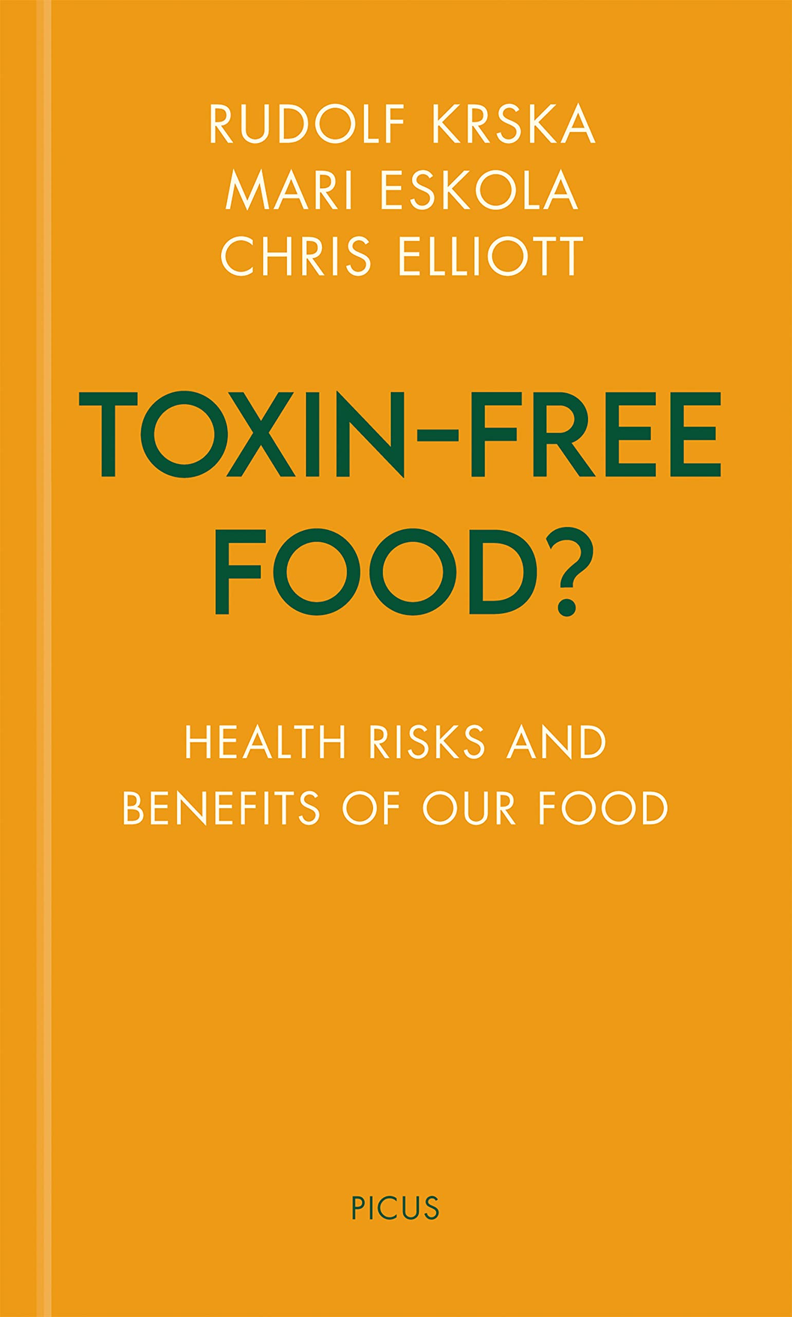 Toxin-free Food?: Health Risks and Benefits of Our Food by Rudolf Krska ...