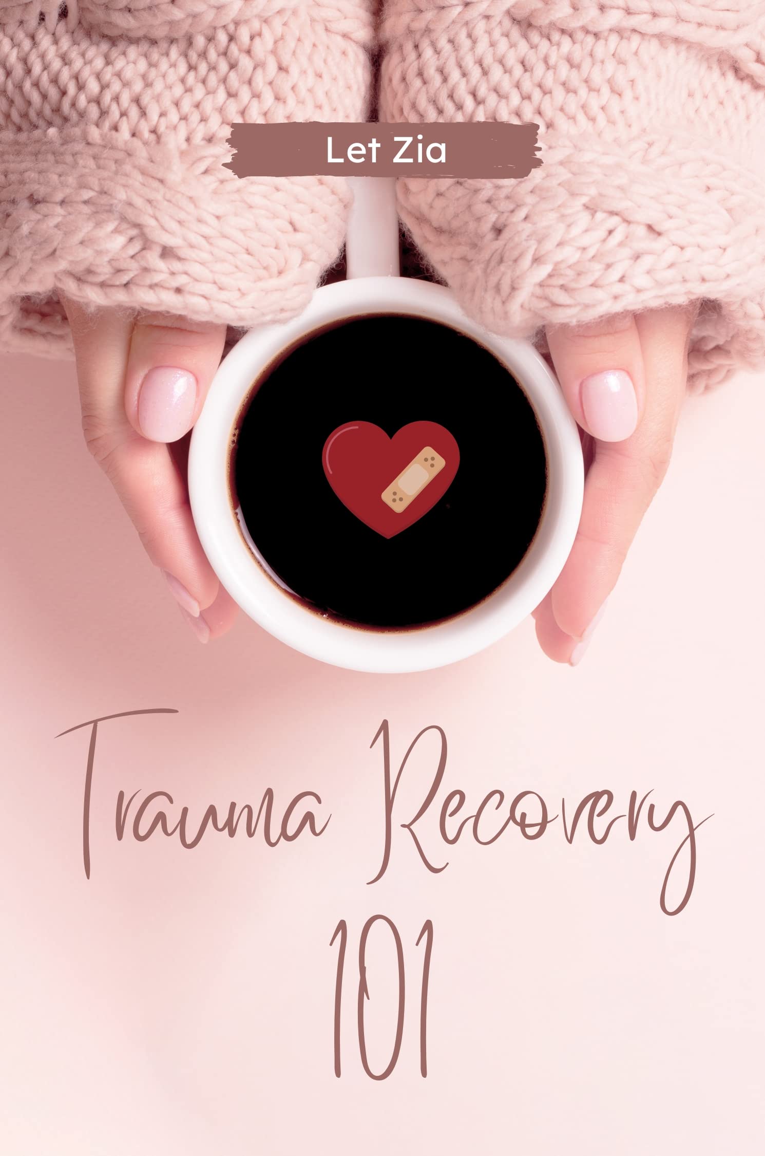 Trauma Recovery 101: A Guide to Healing with Laughter and Love by LET ...