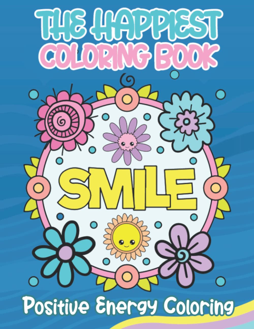 The Happiest Coloring Book: Positive Energy Coloring Book for Kids and ...