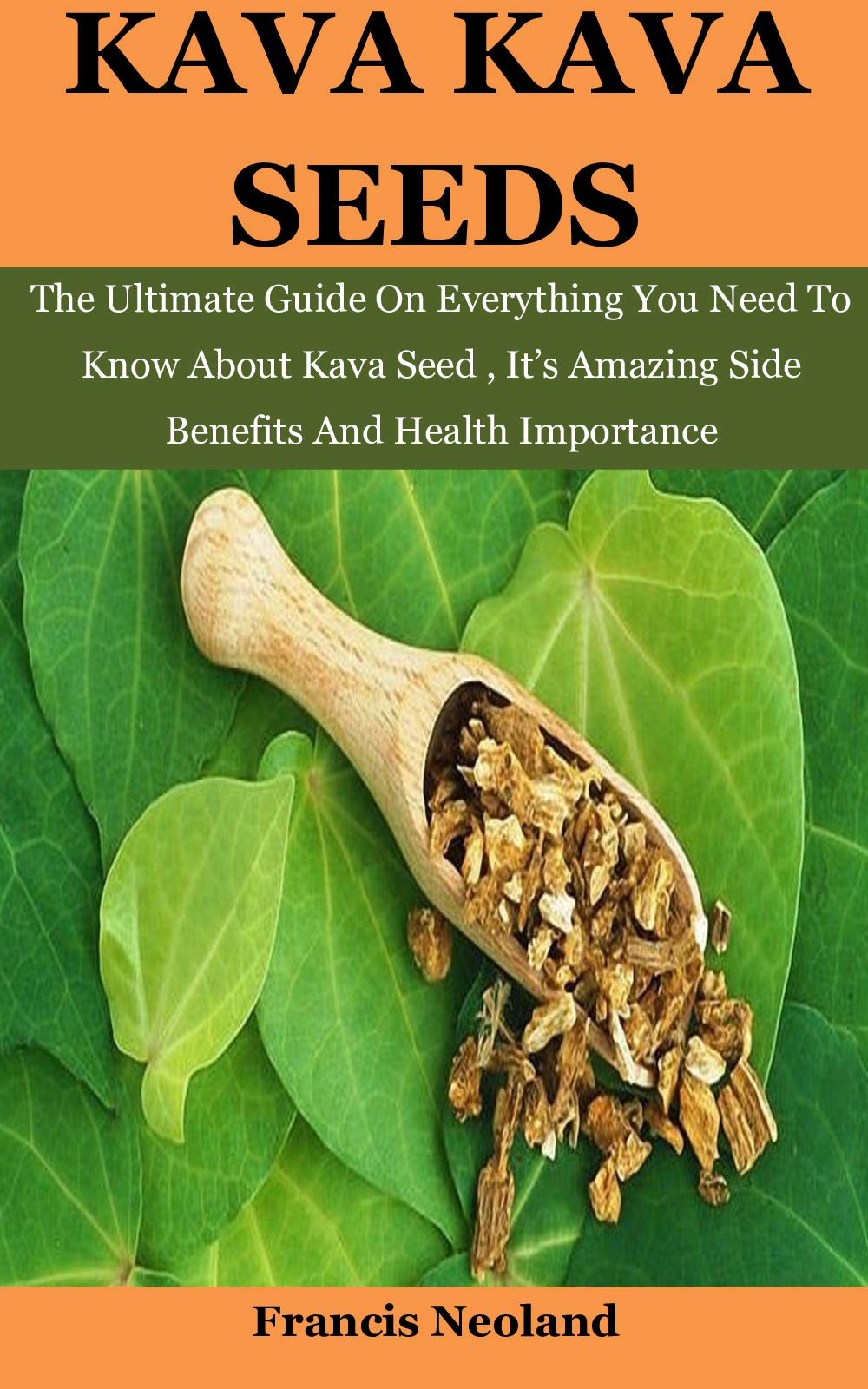 KAVA KAVA SEEDS: The Ultimate Guide On Everything You Need To Know ...