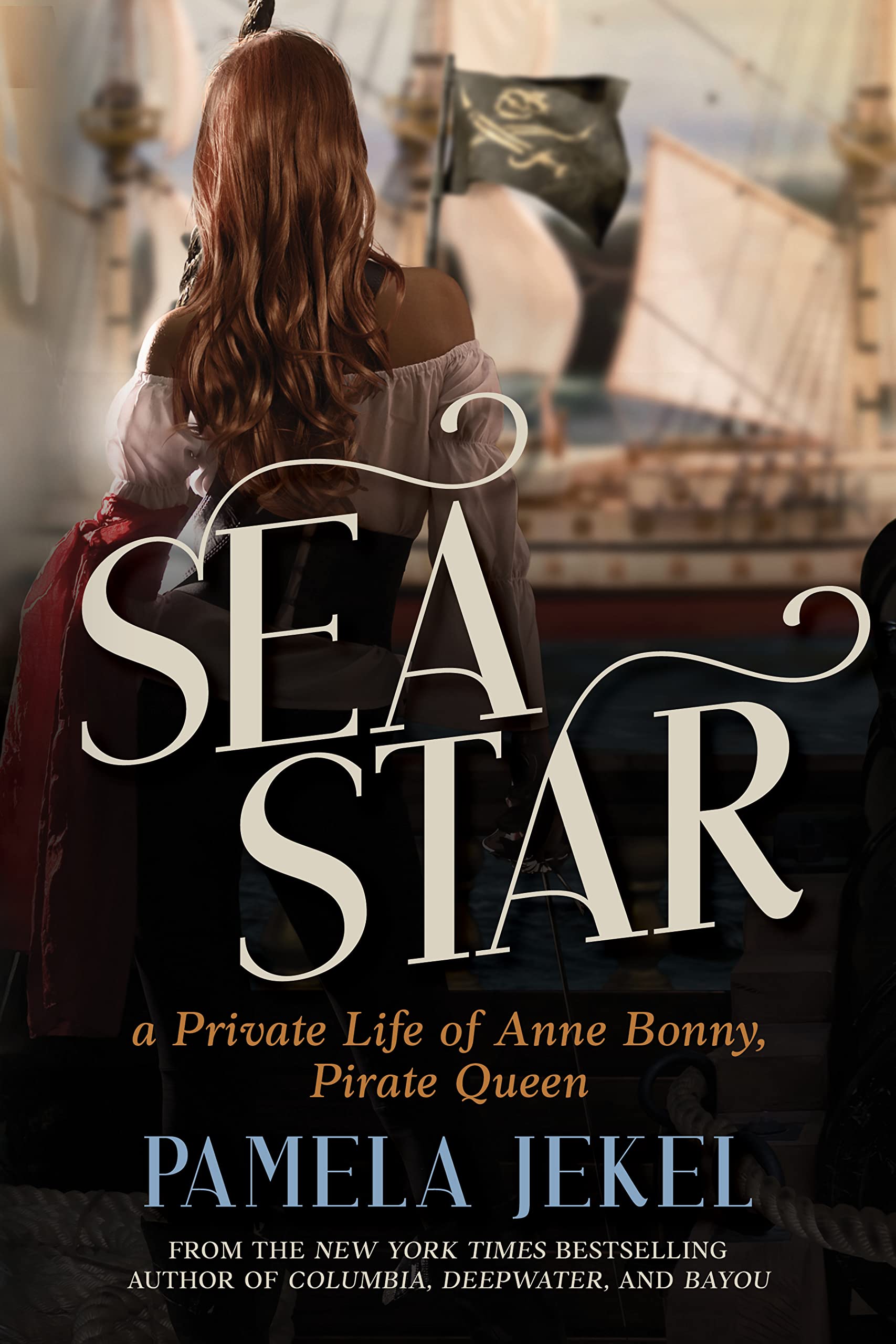 SEASTAR: A Life of Anne Bonny, Pirate Queen by Pamela Jekel | Goodreads