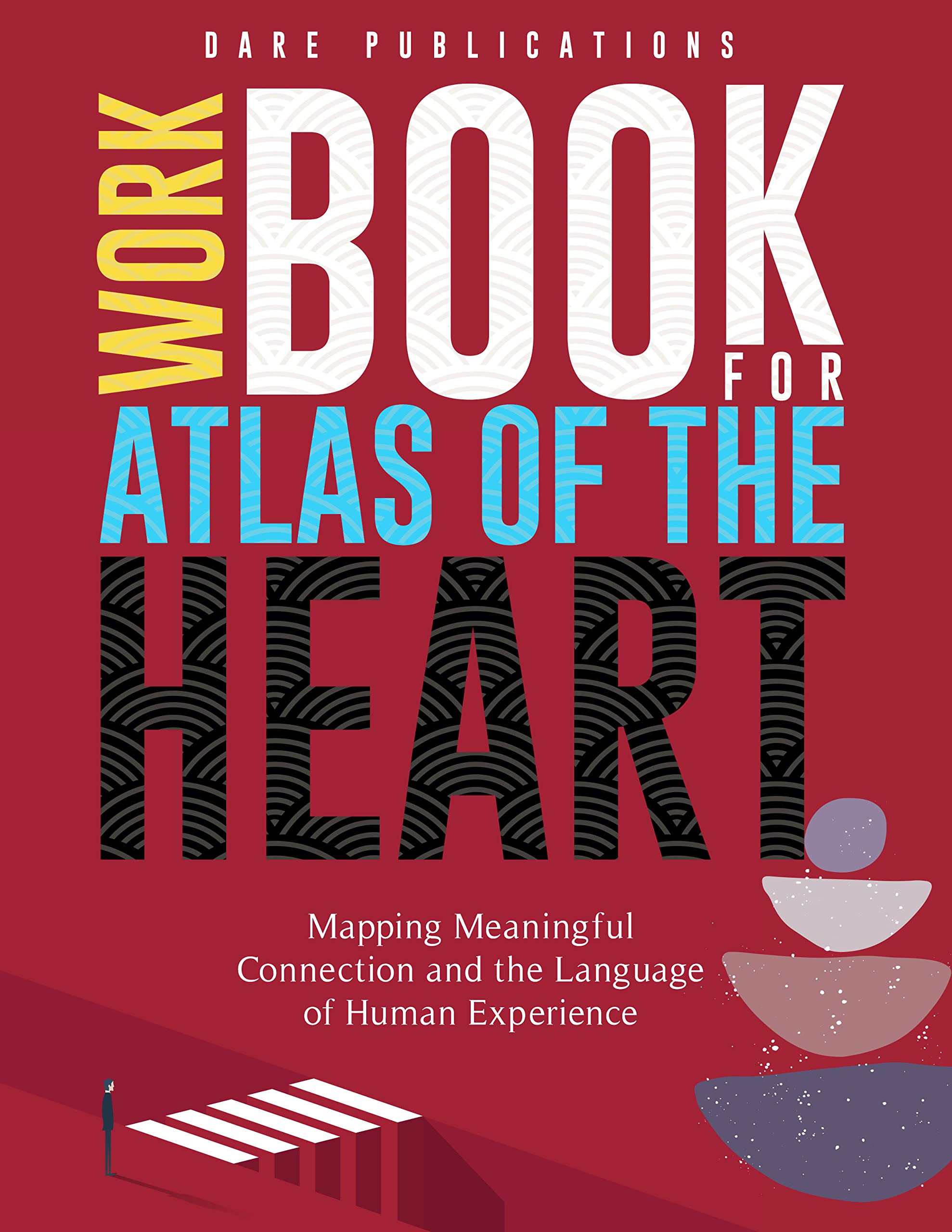 Workbook for Atlas of The Heart: Mapping Meaningful Connection and the Language of Human ...