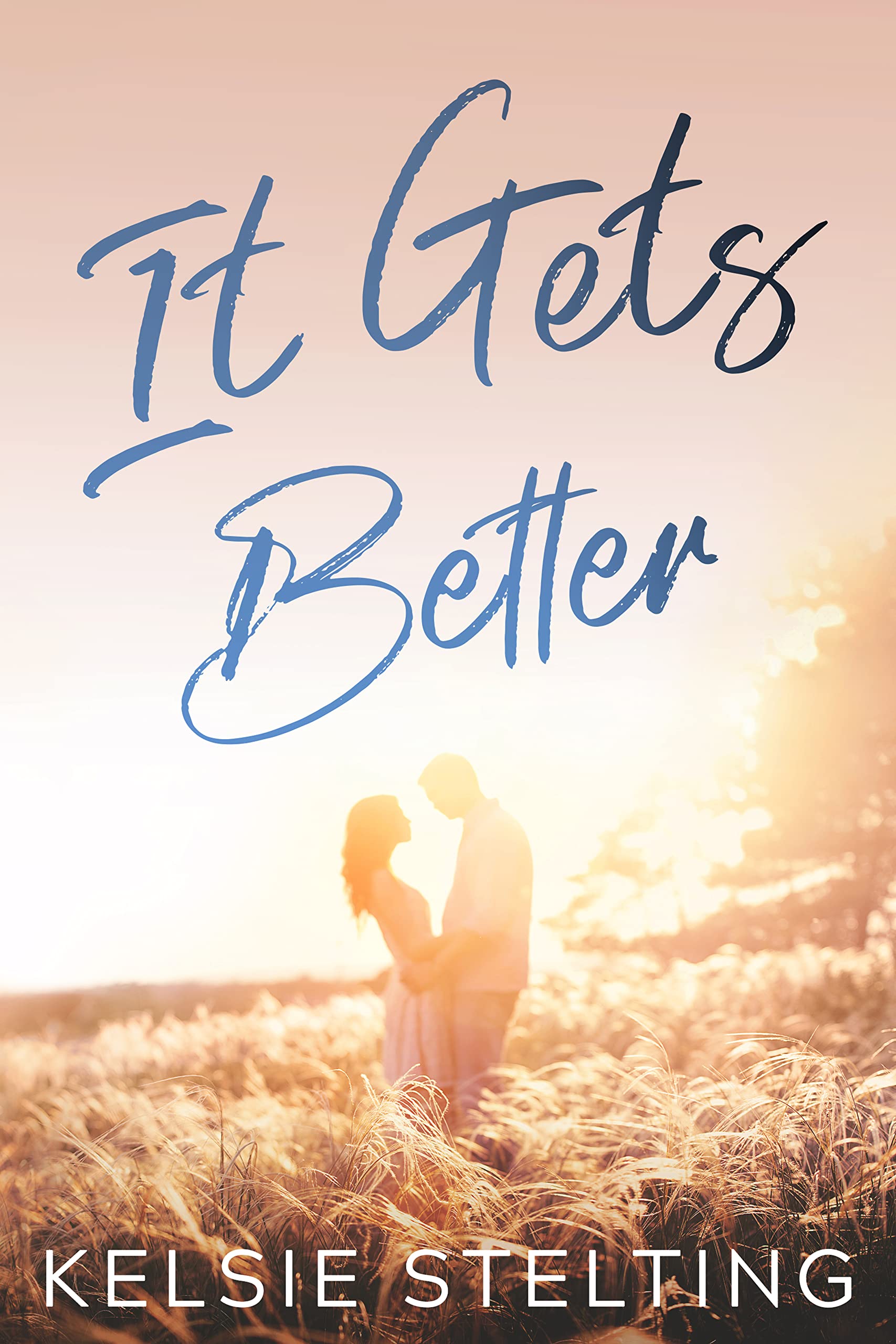 It Gets Better by Kelsie Stelting | Goodreads