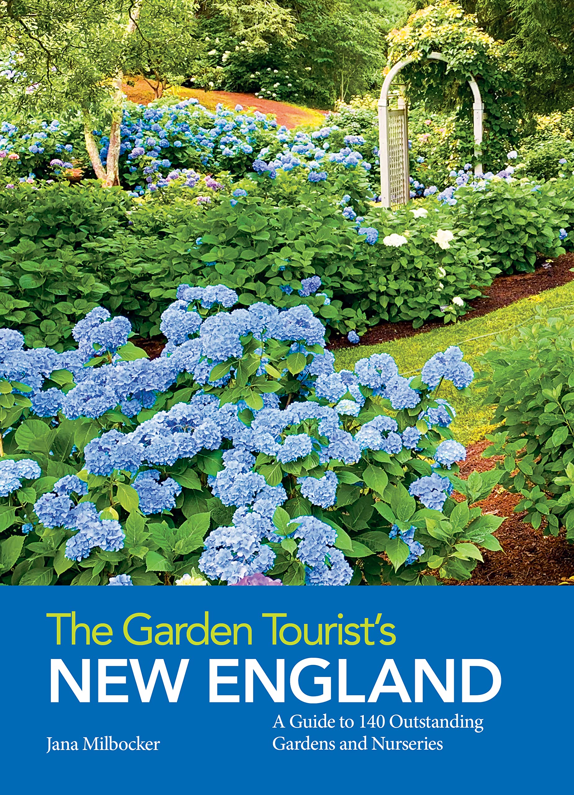 The Garden Tourist's New England: A Guide to 140 Outstanding Gardens ...