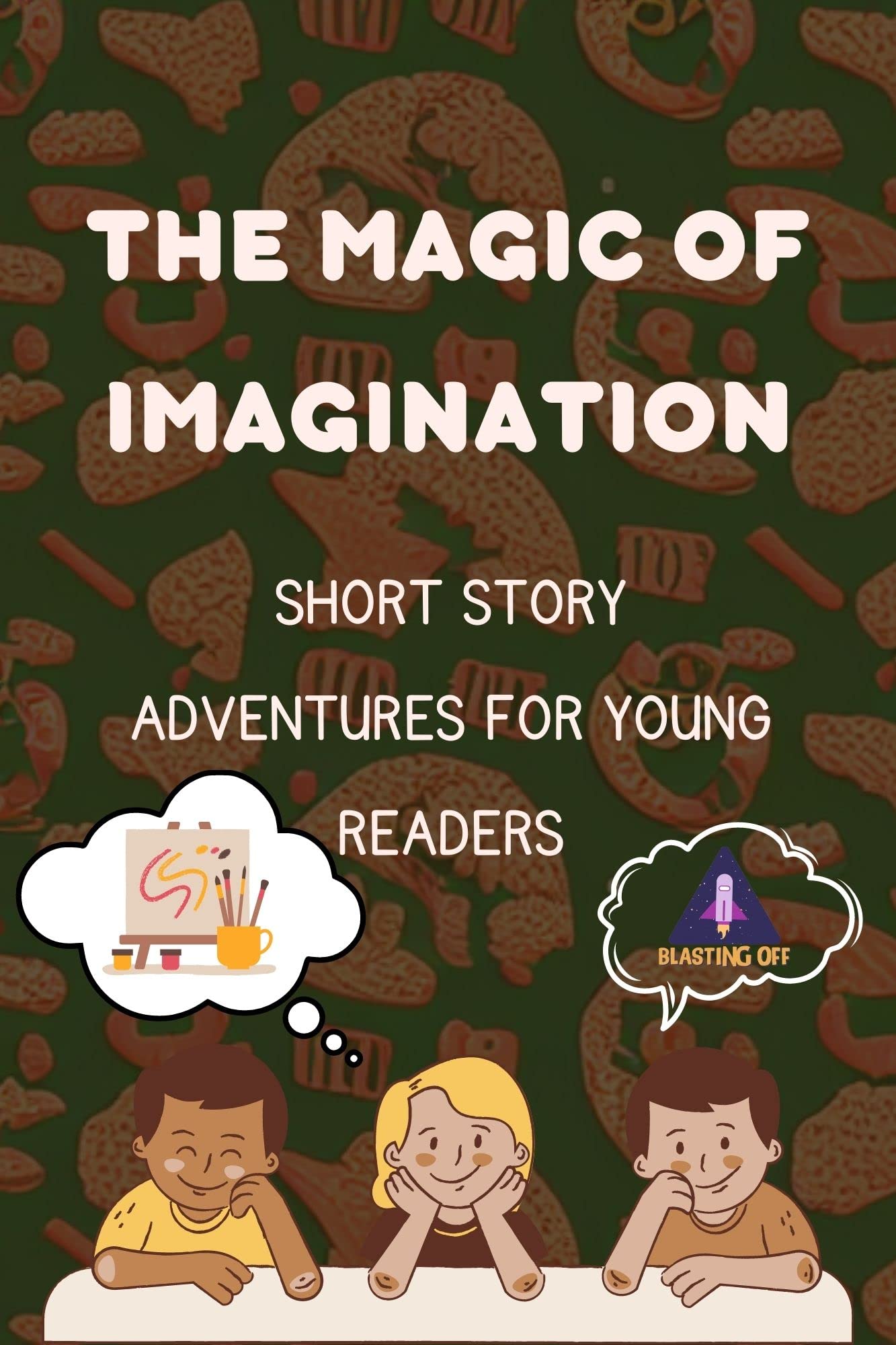 The Magic of Imagination: Short Story Adventures for Young Readers ...
