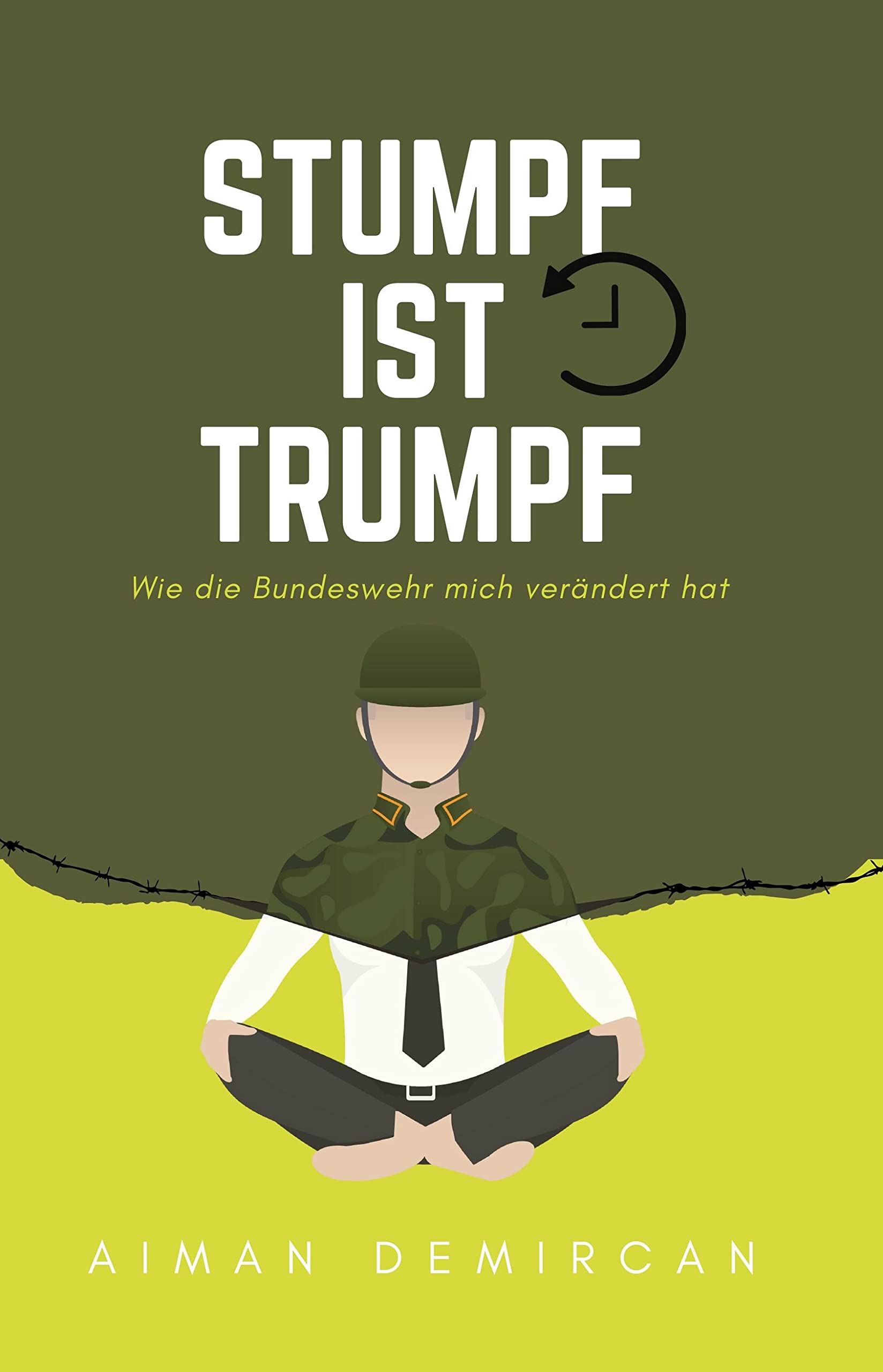 Stumpf ist Trumpf - Wie die Bundeswehr mich verändert hat by Aiman ...
