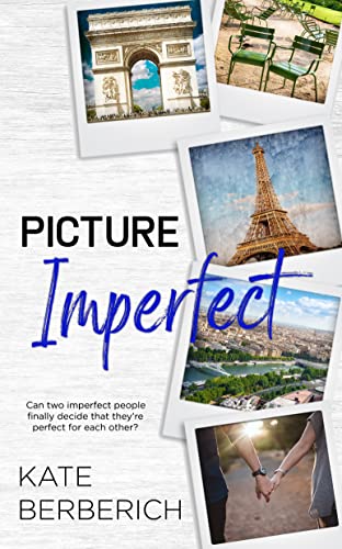Picture Imperfect (Destination Romance Book 1) by Kate Berberich ...