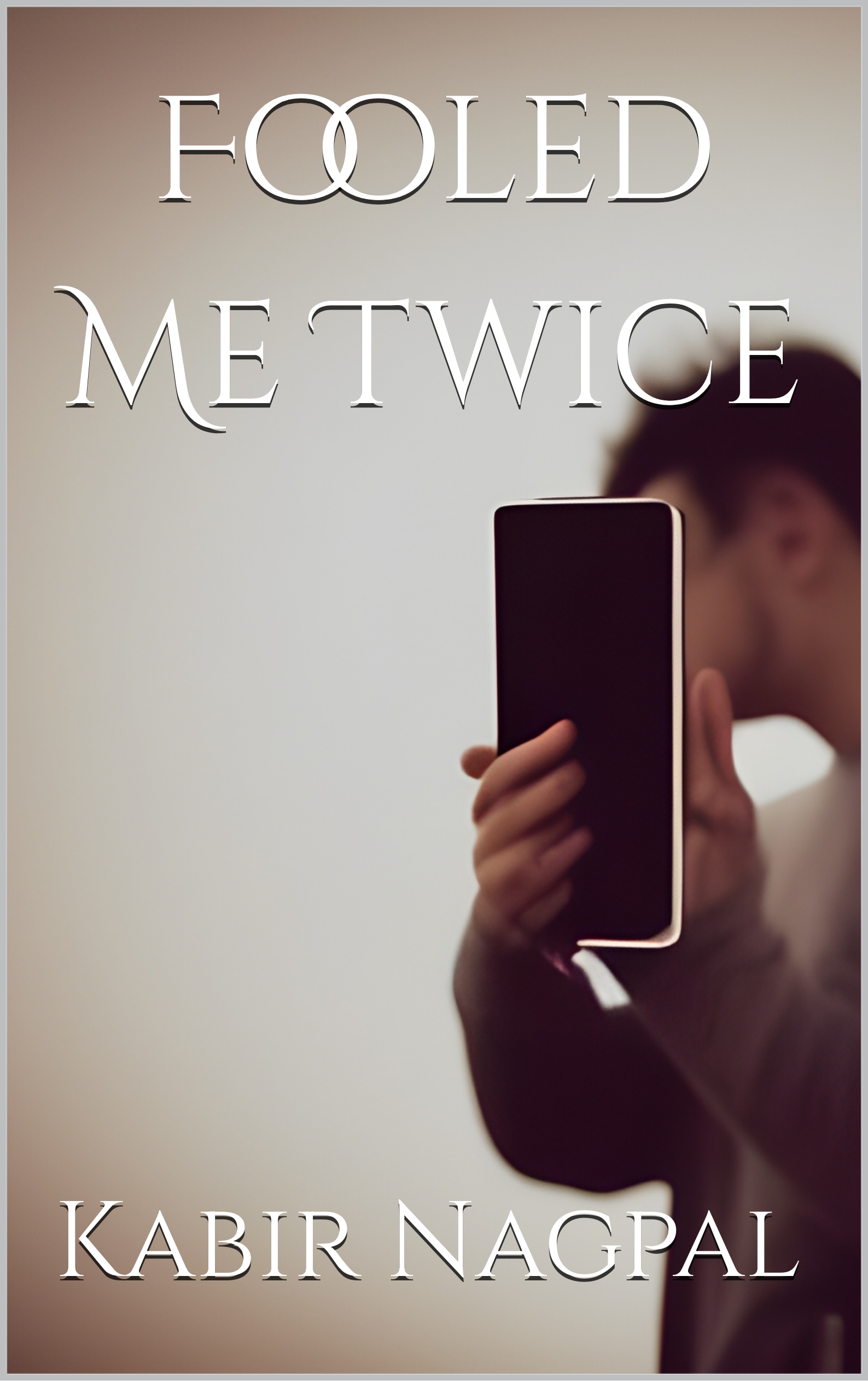 Fooled Me Twice by Kabir Nagpal | Goodreads