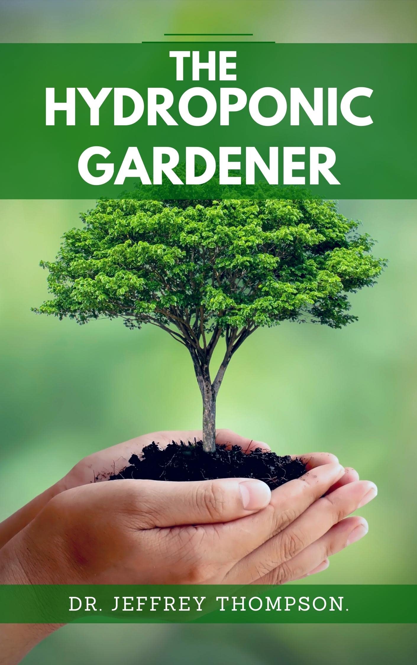 The Hydroponic Gardener: : A Beginner's Guide to Growing Plants without ...
