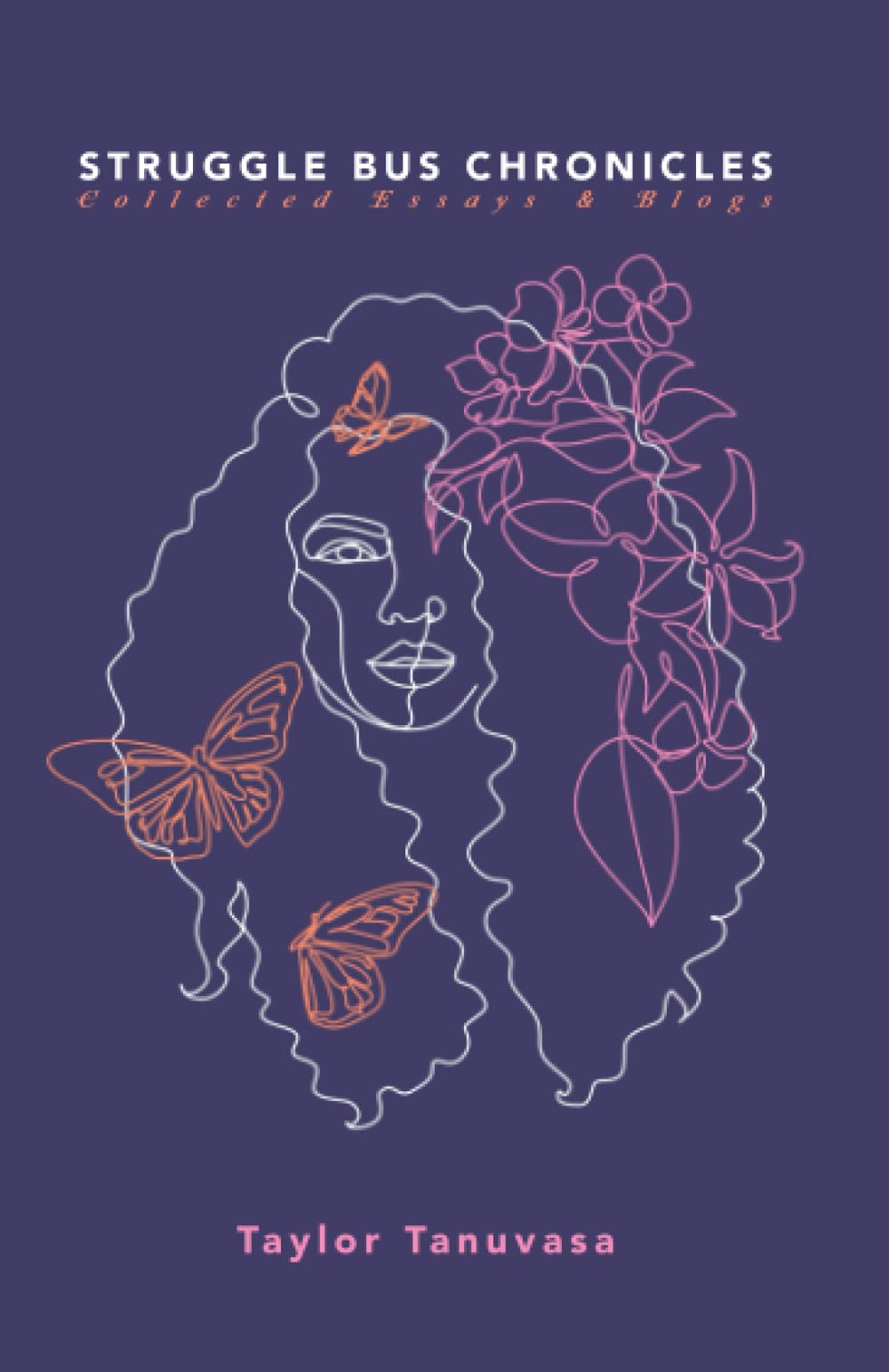 Struggle Bus Chronicles: Collected Essays & Blogs by Taylor Andrea ...
