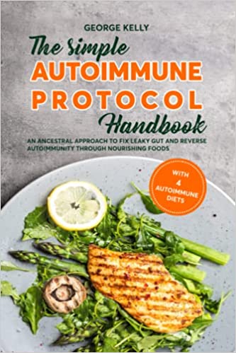 The Simple AIP (Autoimmune Protocol) Handbook: An Ancestral Approach to ...