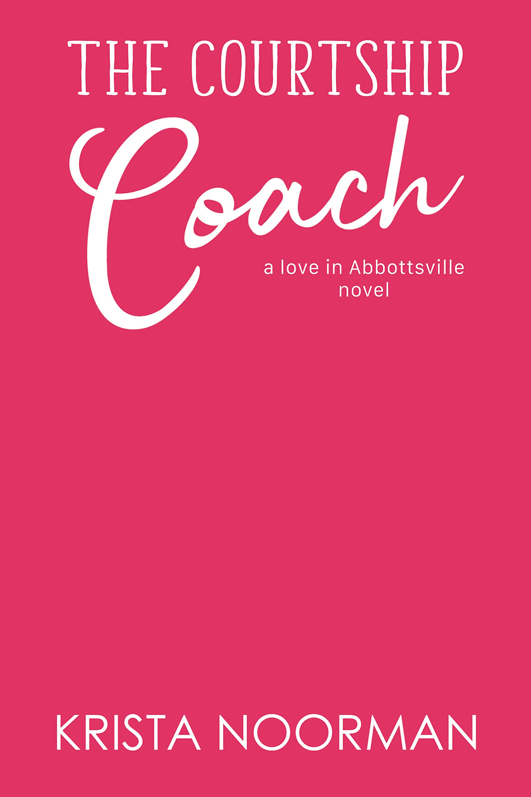 The Courtship Coach: a sweet small town romantic comedy by Krista ...