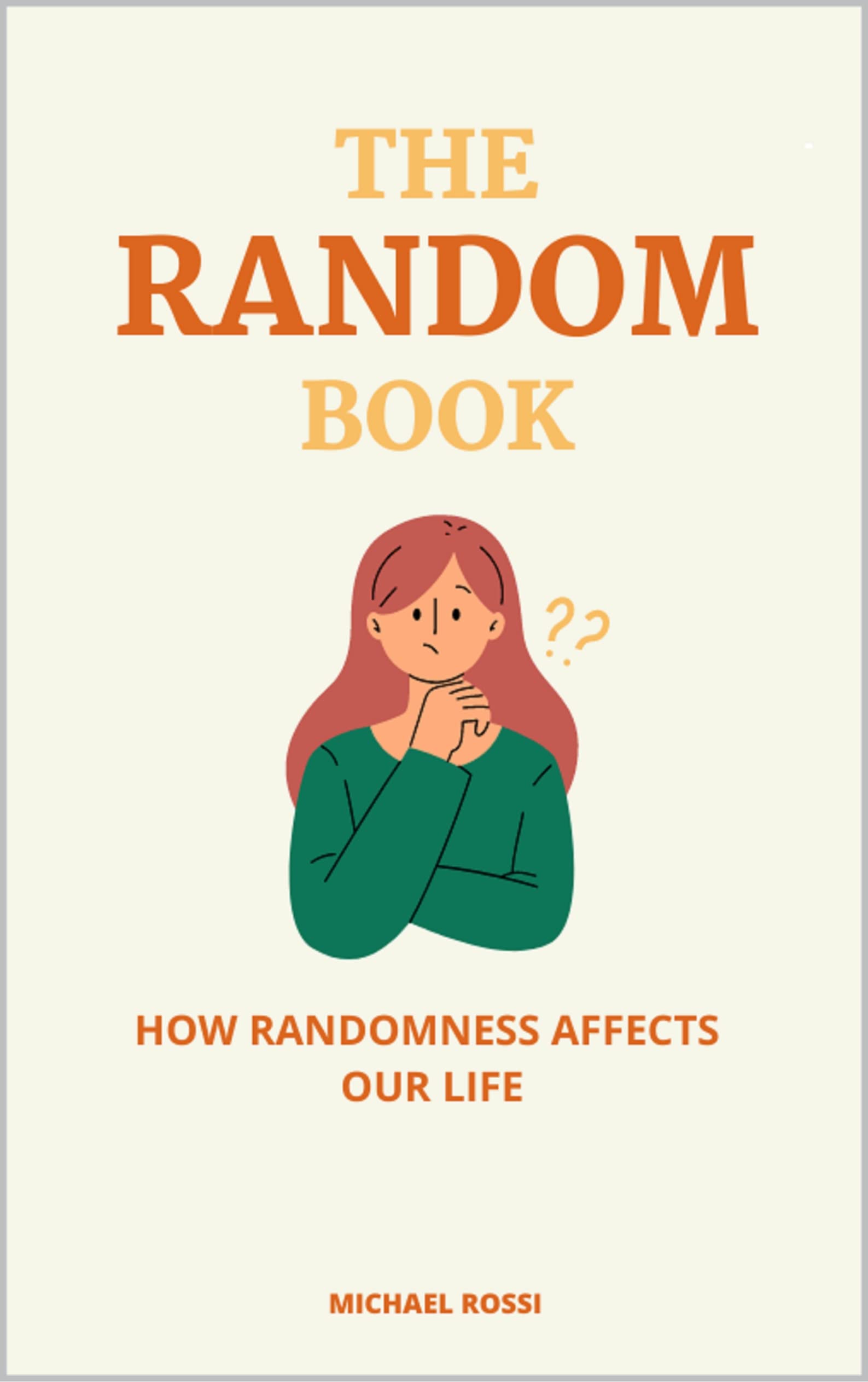 THE RANDOM BOOK: How Randomness affects our life by Michael Rossi ...