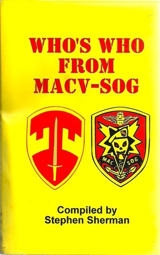 Who's Who From MACV-SOG by Stephen Sherman | Goodreads