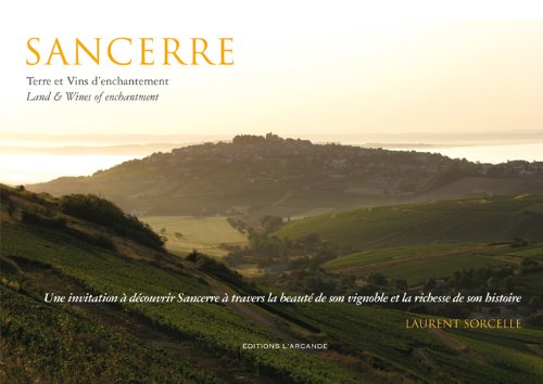 Sancerre, terre et vins d'enchantement by Laurent Sorcelle | Goodreads