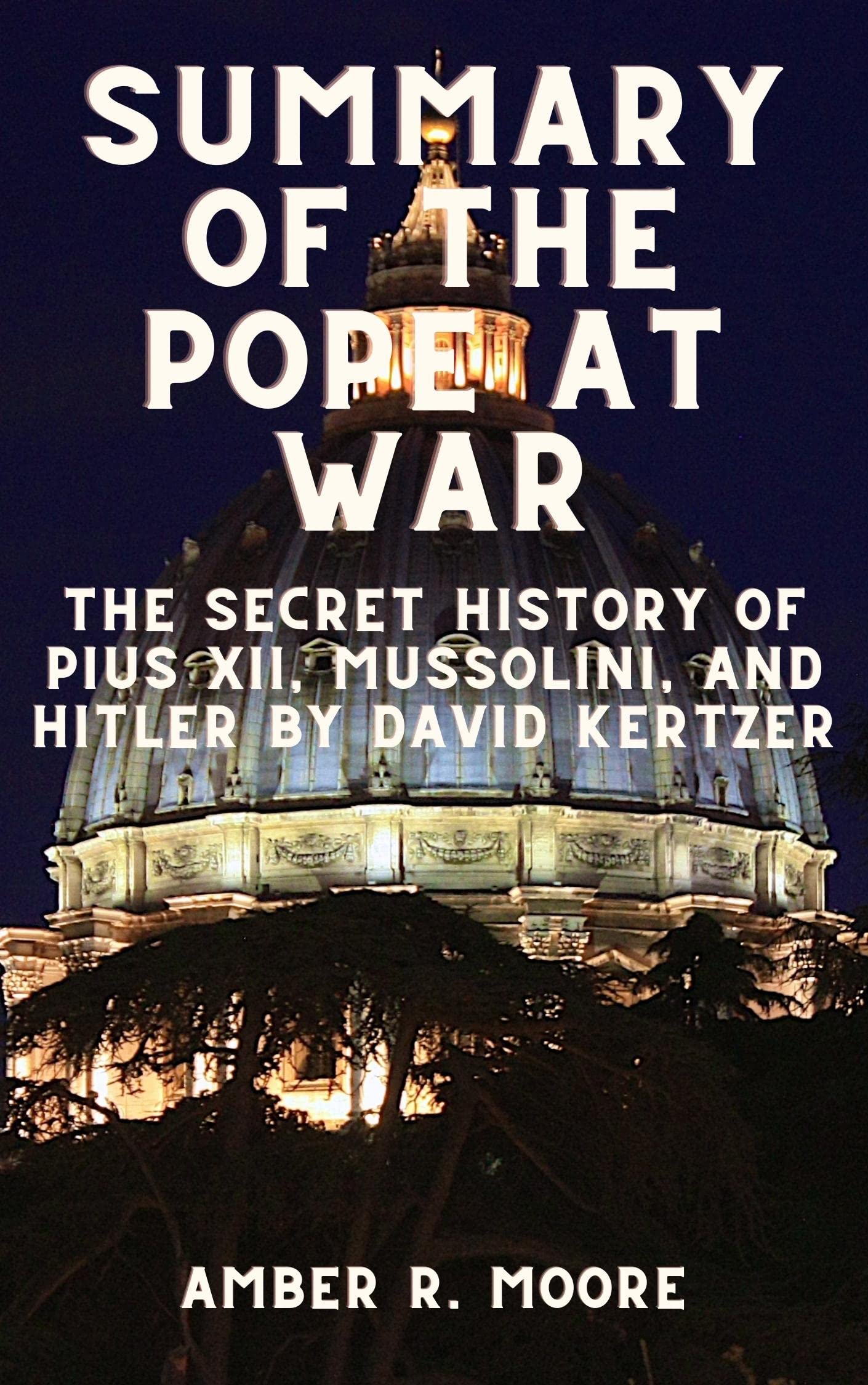 Summary of The Pope at War: The Secret History of Pius XII, Mussolini ...