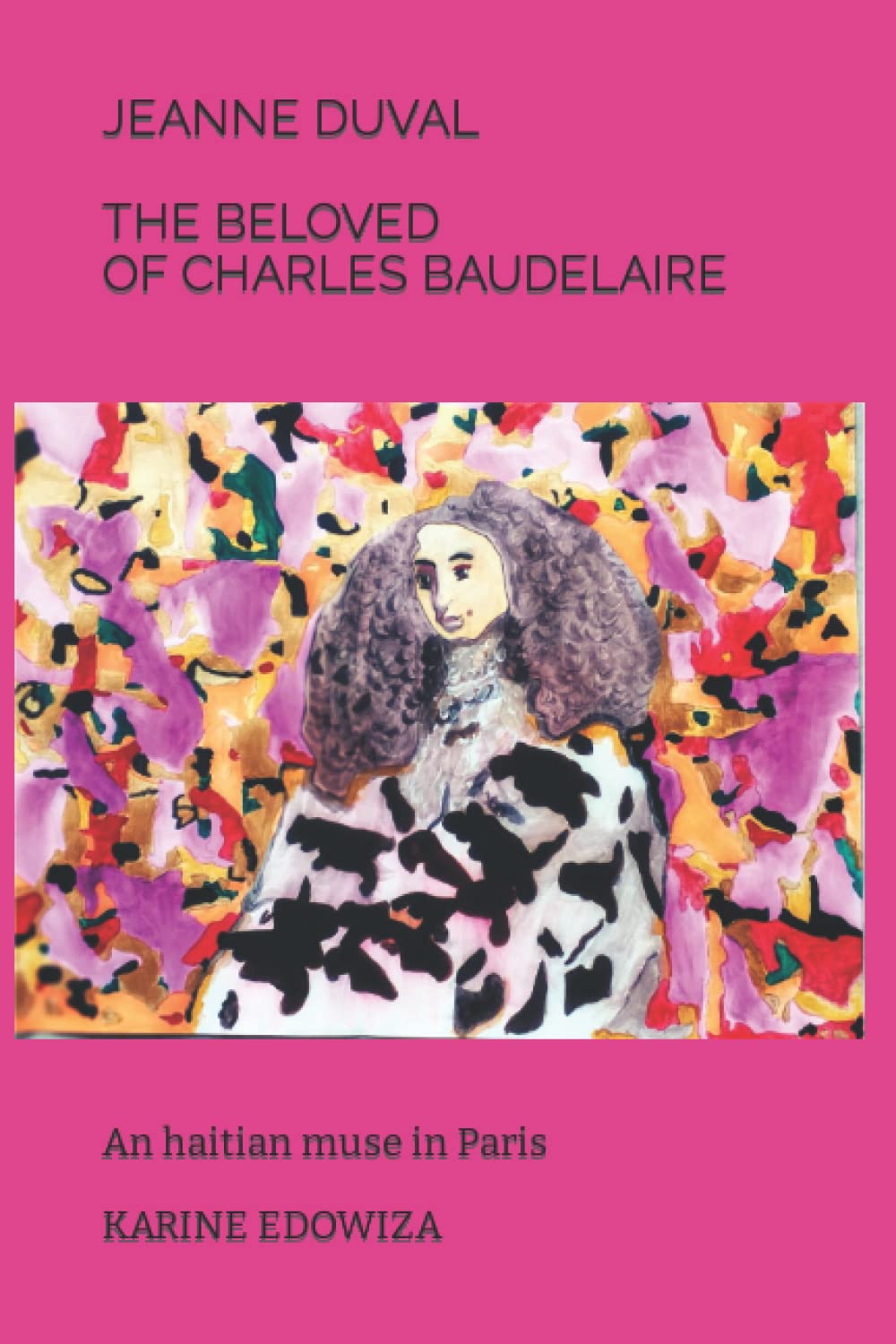 JEANNE DUVAL THE BELOVED OF CHARLES BAUDELAIRE: An Haitian Muse in ...