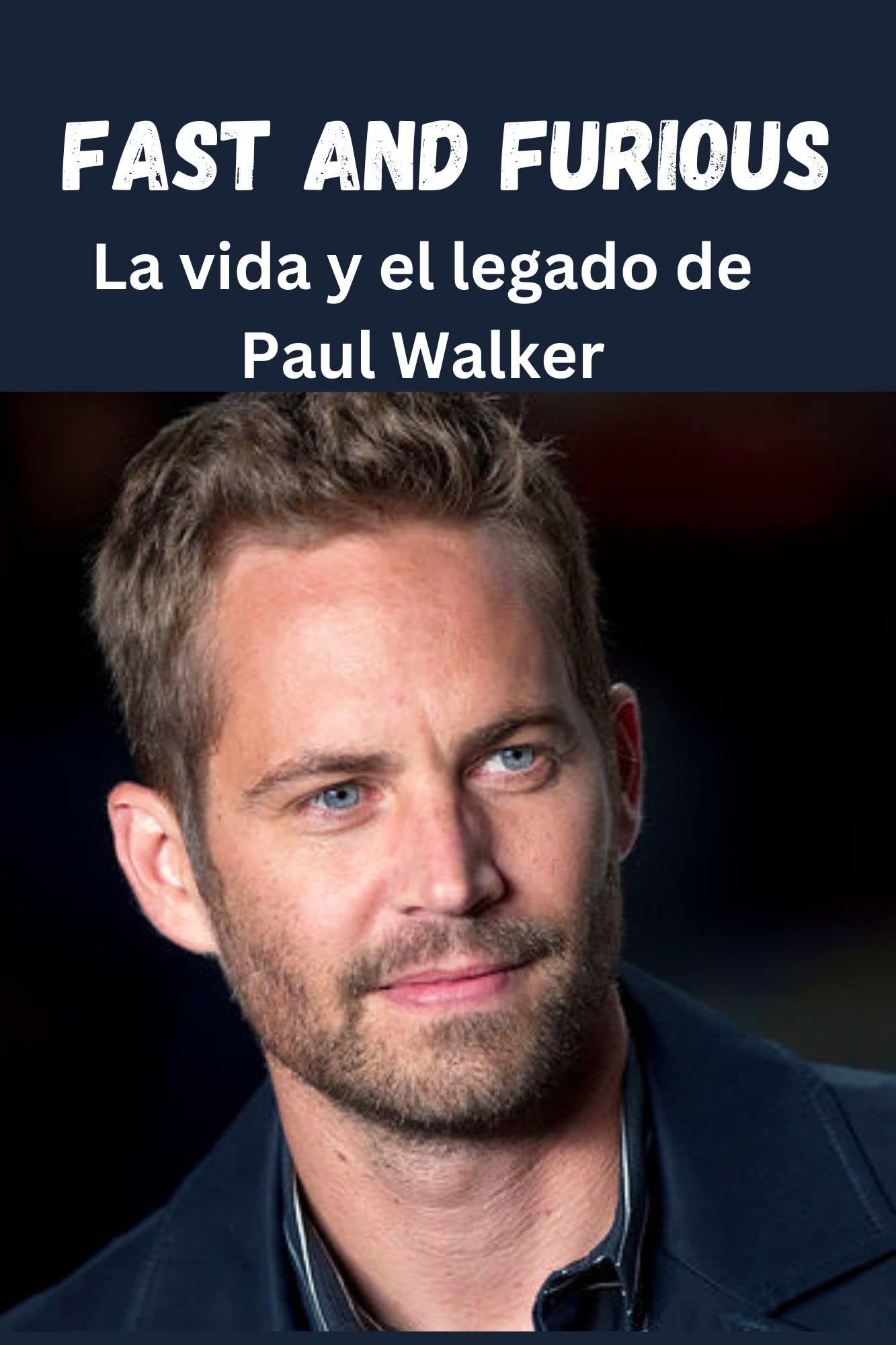 Fast and Furious: La vida y el legado de Paul Walker by Elden Mosher ...