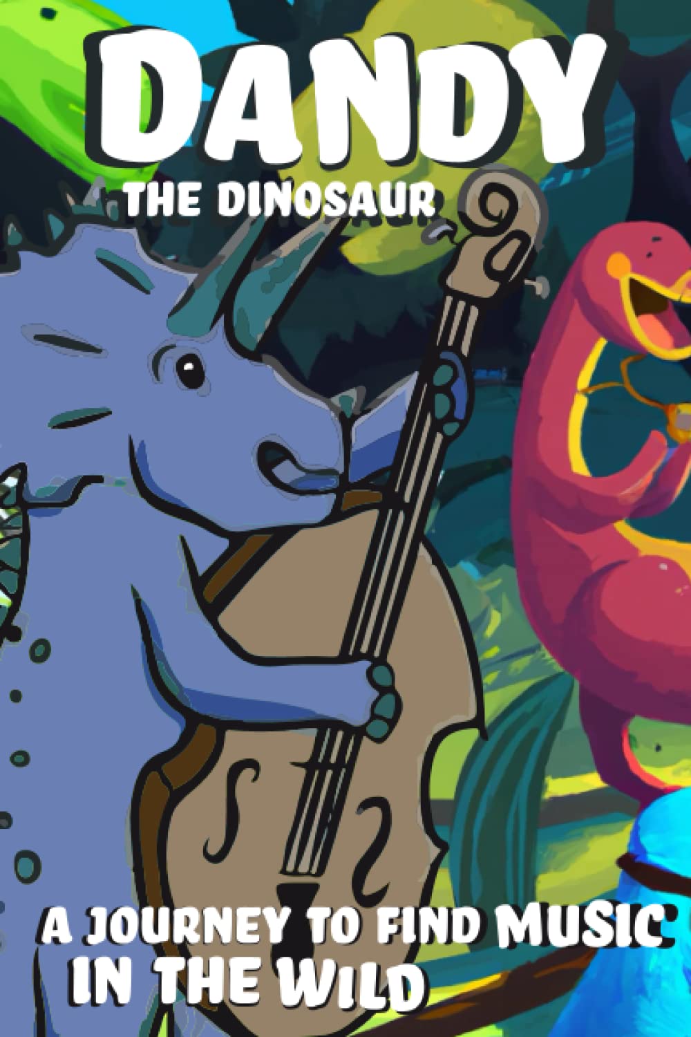 Dandy The Dinosaur: A Journey To Find Music In The Wild by Mr. Grayson ...