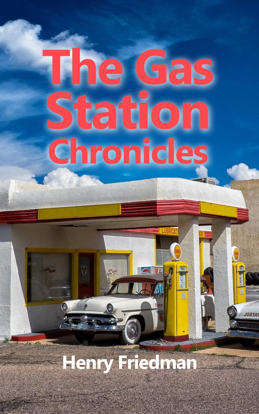 The Gas Station Chronicles by Henry Friedman | Goodreads