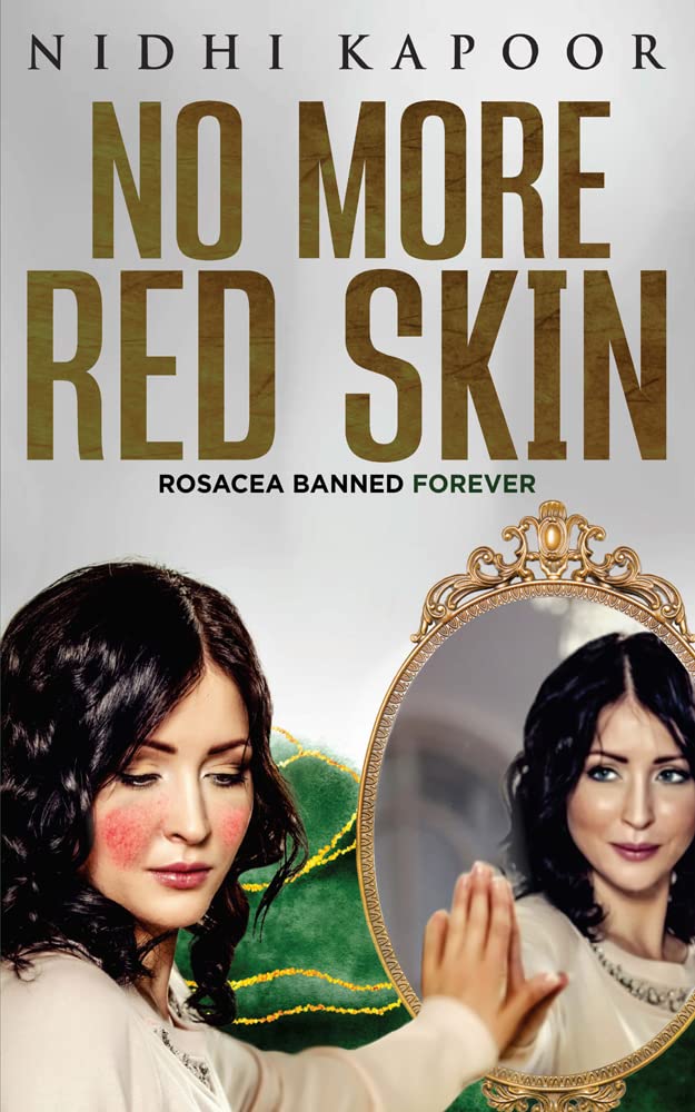 No More Red Skin: Rosacea Banned Forever by Nidhi Kapoor | Goodreads