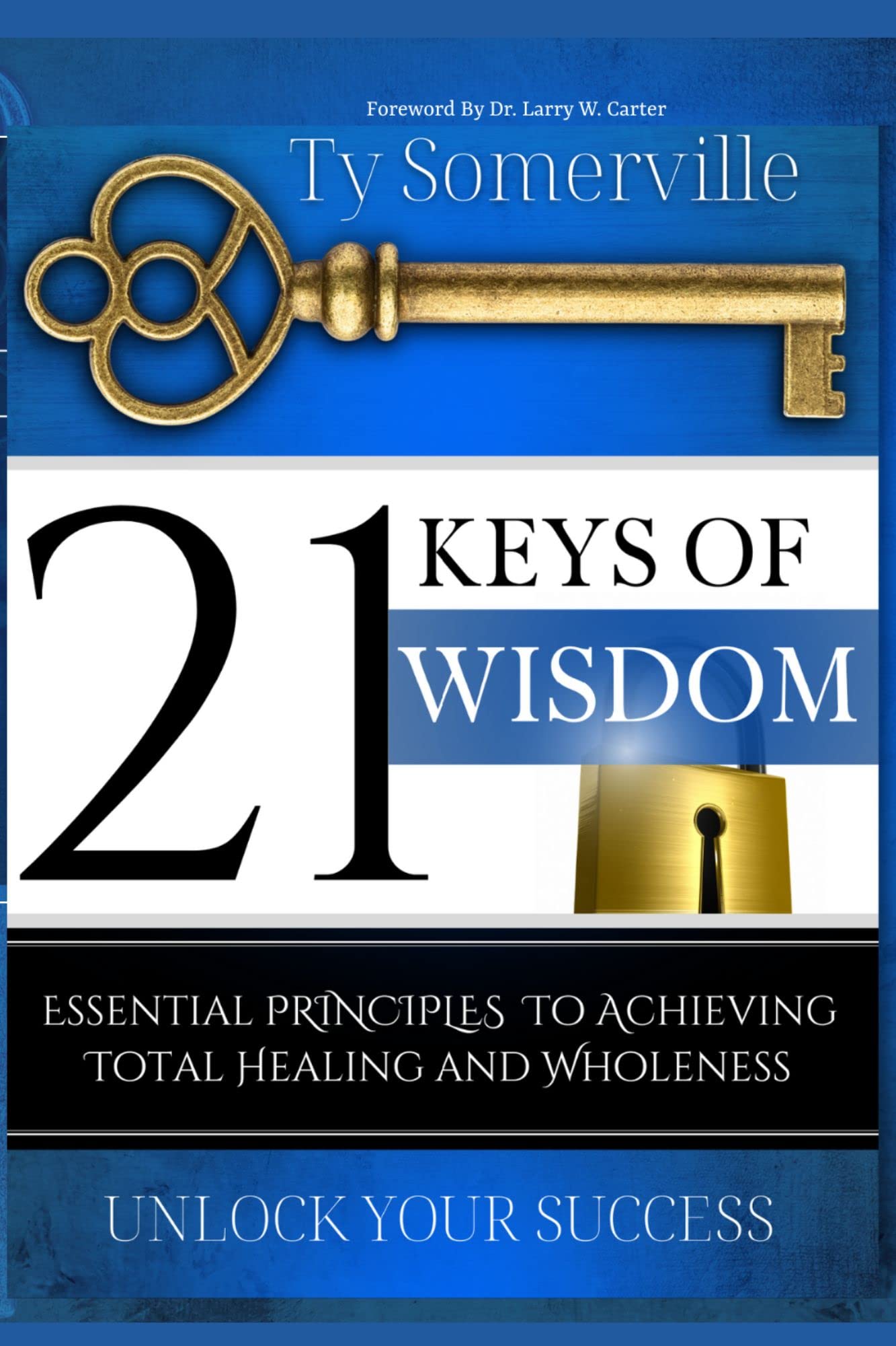 21 Keys of Wisdom: Essential Principles To Achieving Total Healing and ...
