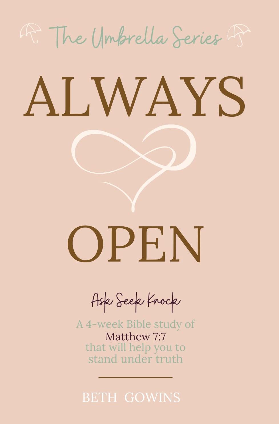 Always Open: Ask Seek Knock (The Umbrella Series) by Beth Gowins ...