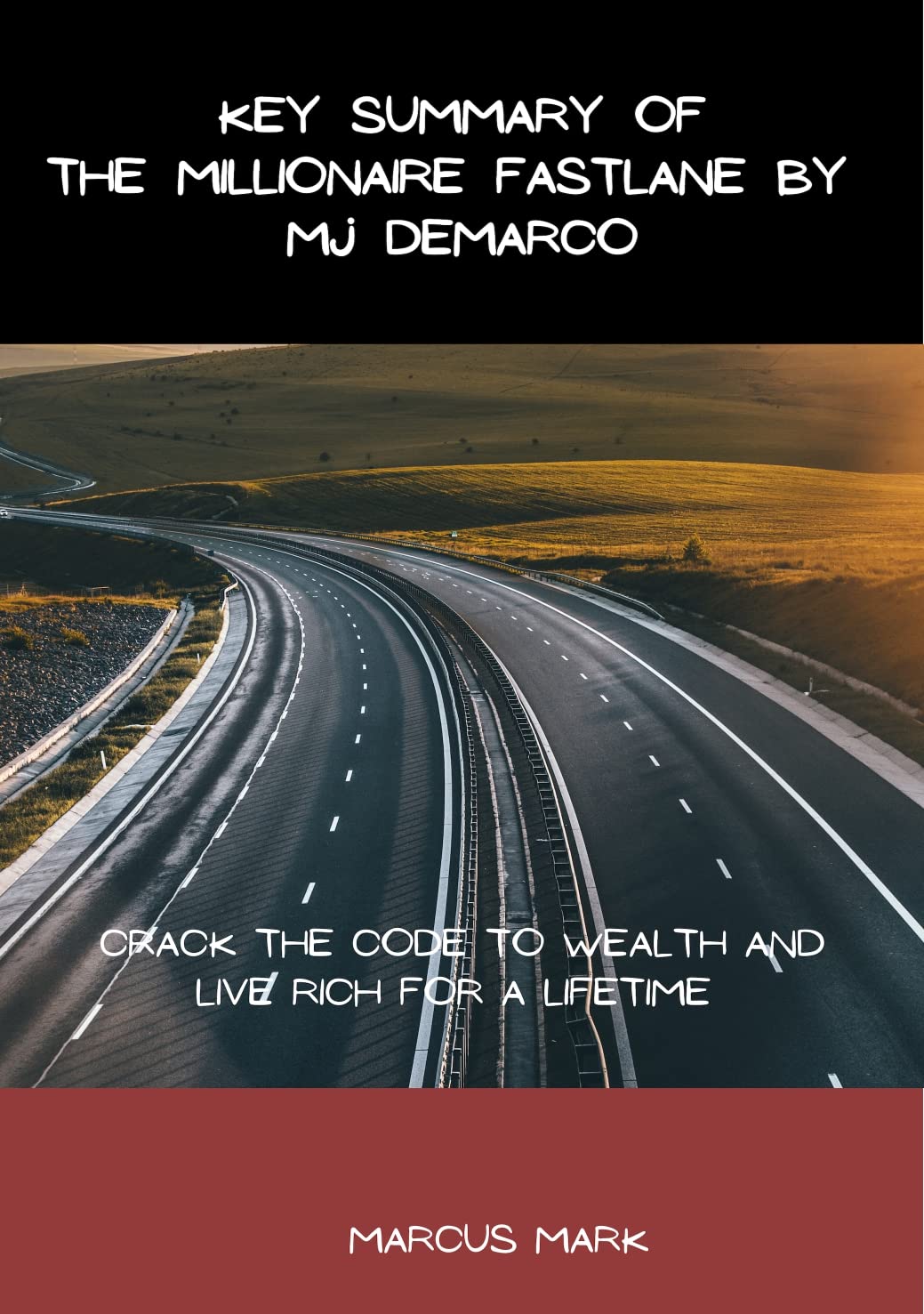 Key summary of the millionaire fastlane by MJ DEMARCO : Crack the code to wealth and live Rich ...