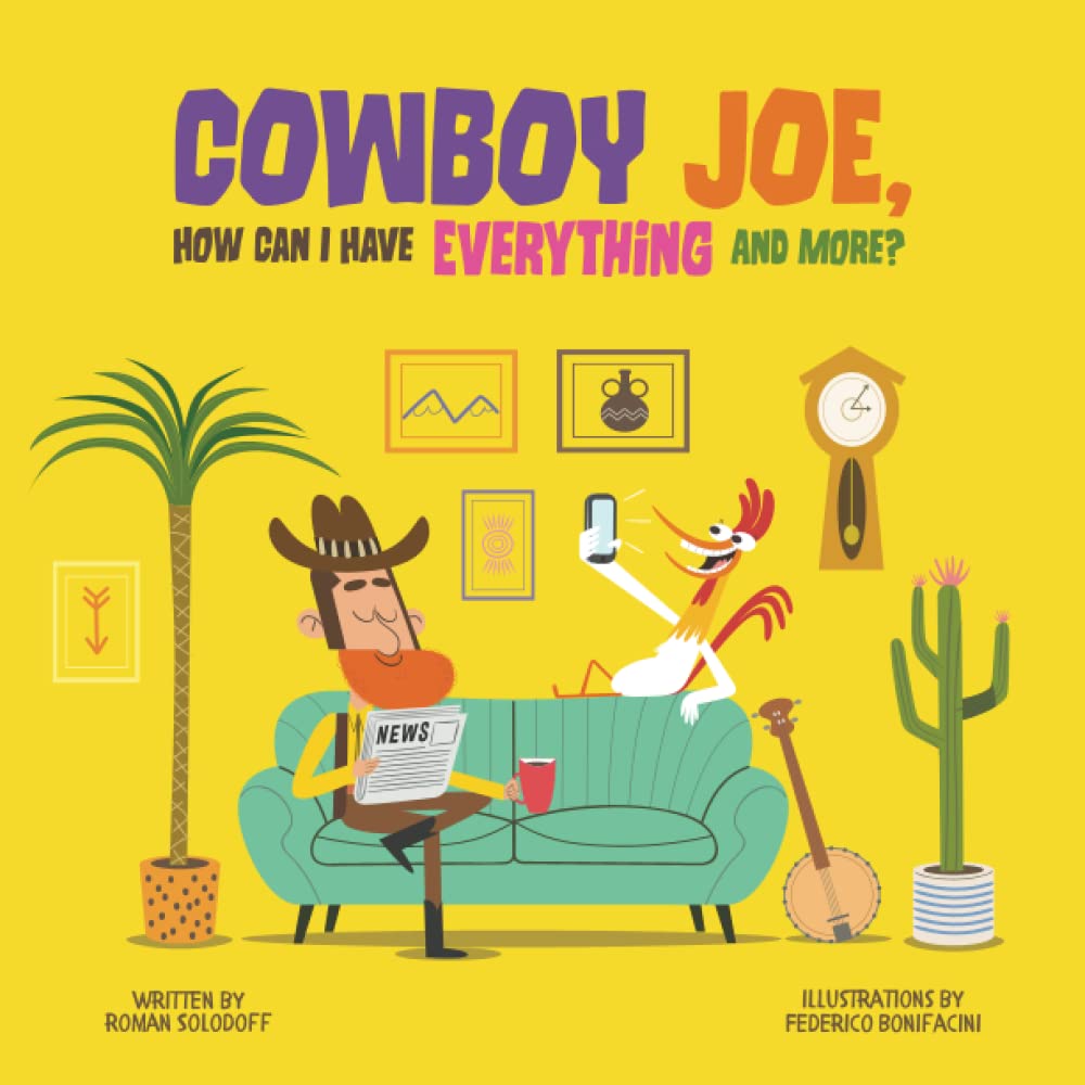 Cowboy Joe, How Can I Have Everything and More? by Roman Solodoff ...