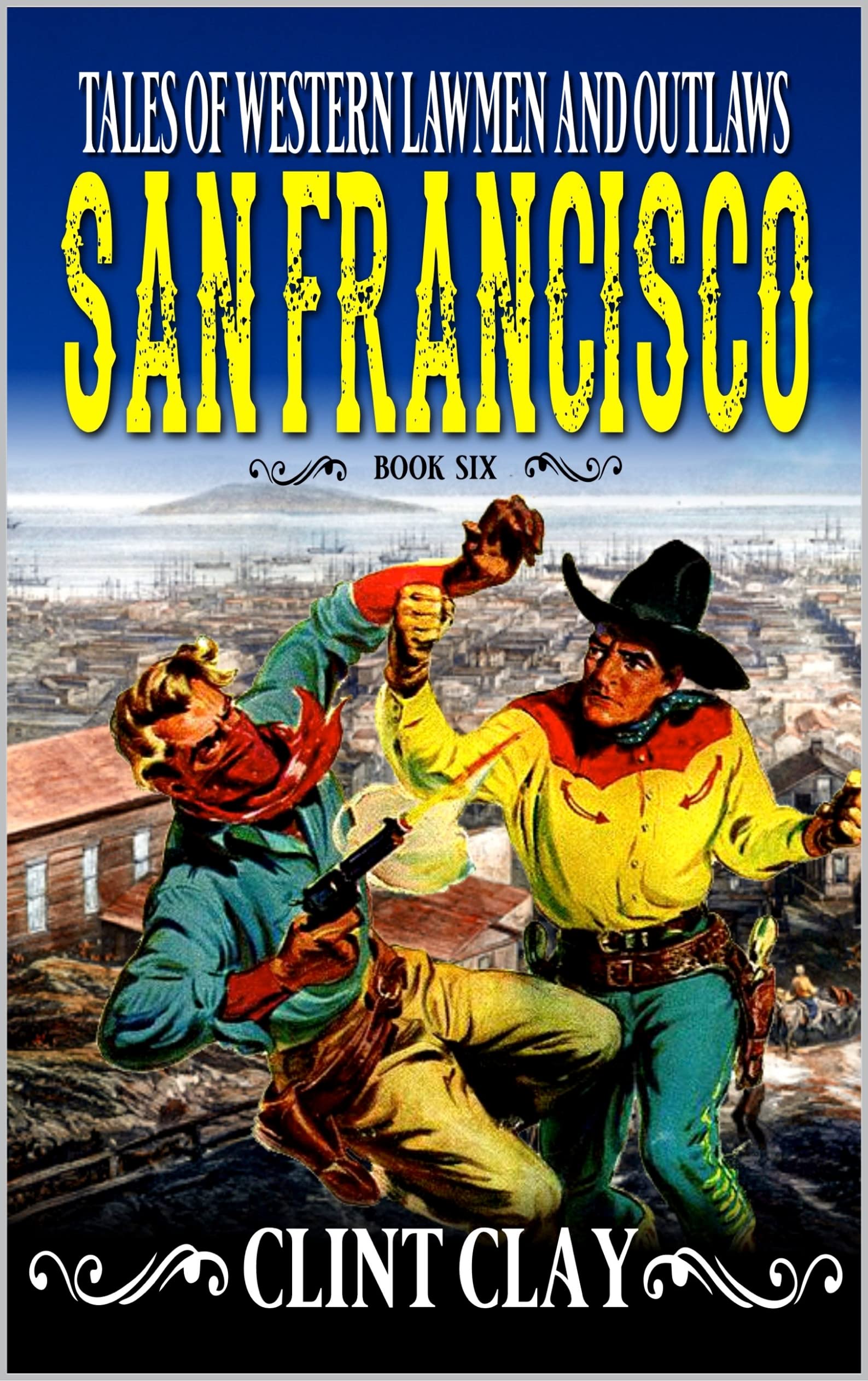 San Francisco: A Western Adventure by Clint Clay | Goodreads